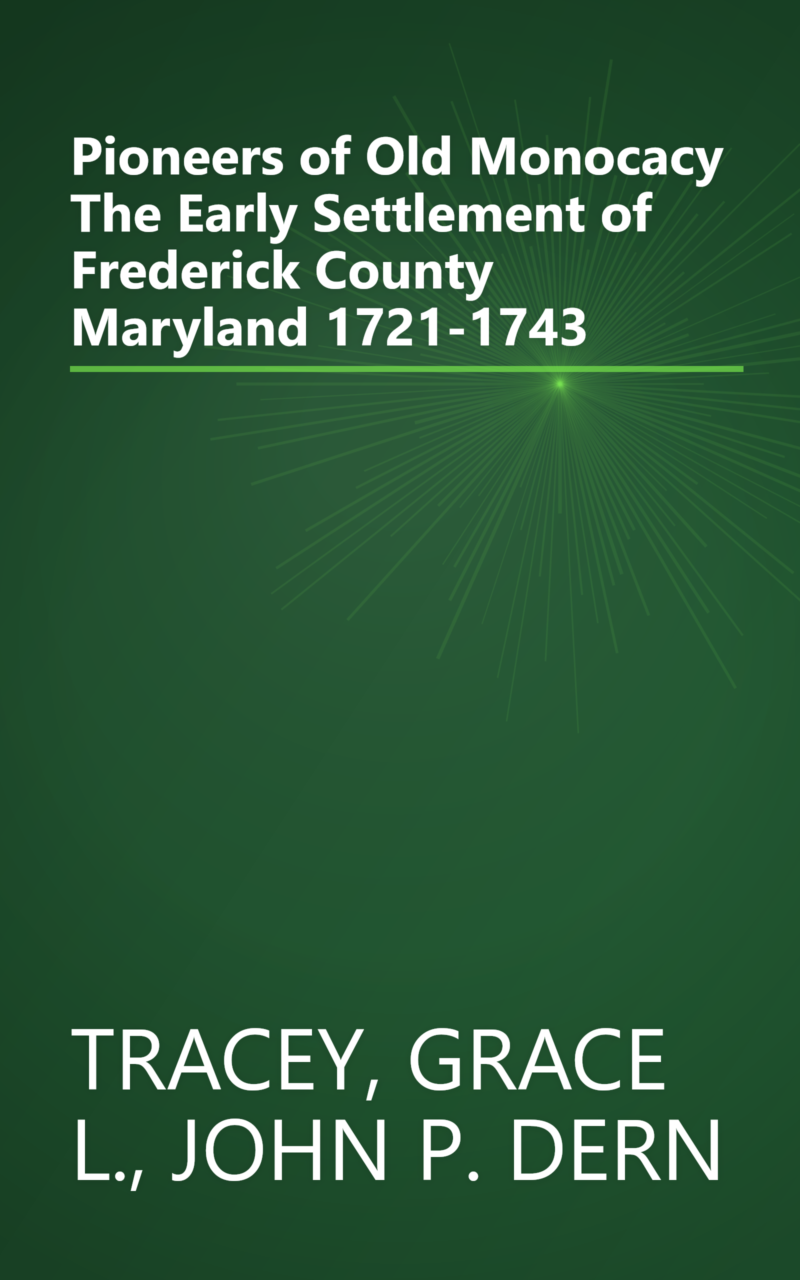 Pioneers of Old Monocacy The Early Settlement of Frederick County Maryland 1721-1743 book cover