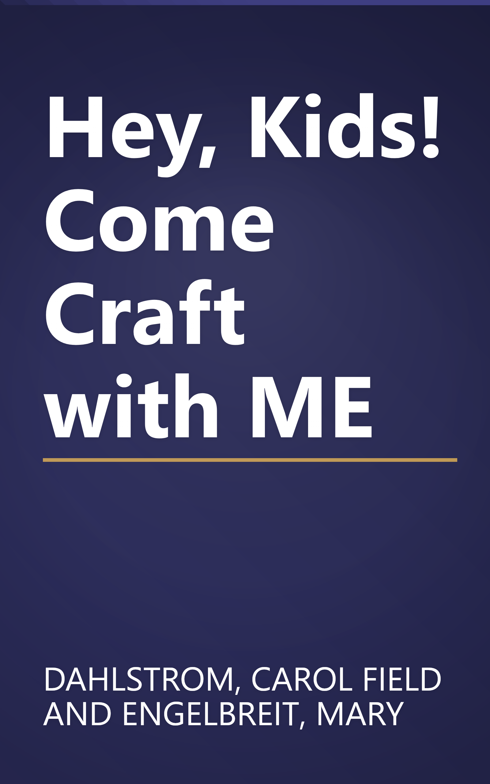 Hey, Kids! Come Craft with ME book cover