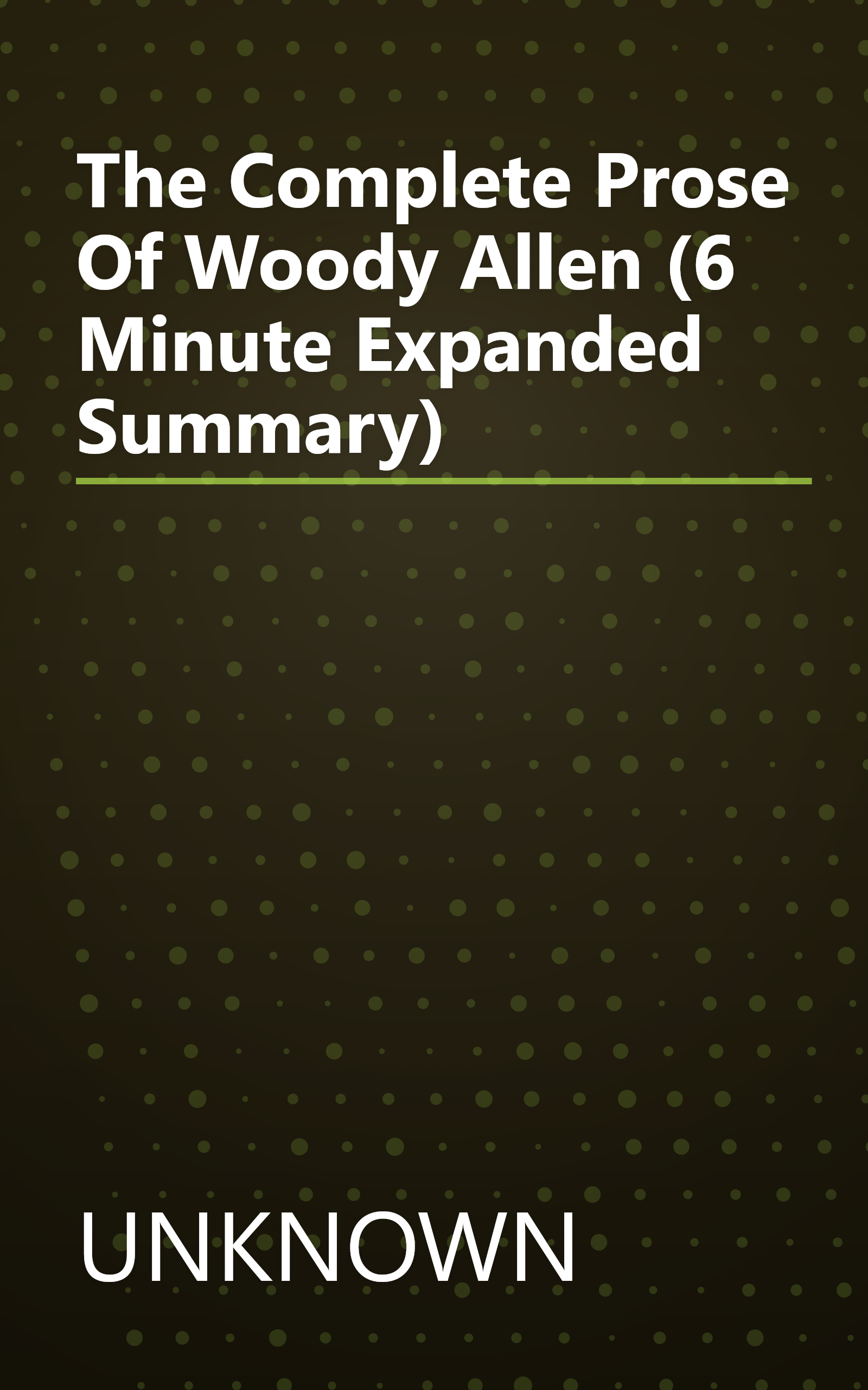 The Complete Prose Of Woody Allen (6 Minute   Expanded Summary) book cover