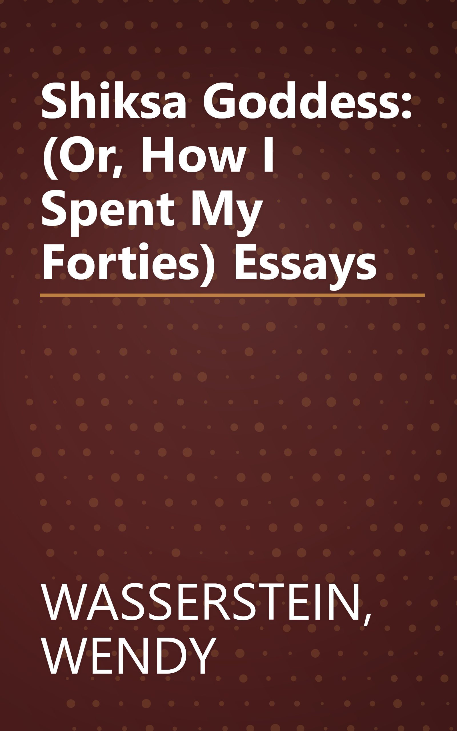 Shiksa Goddess: (Or, How I Spent My Forties) Essays book cover