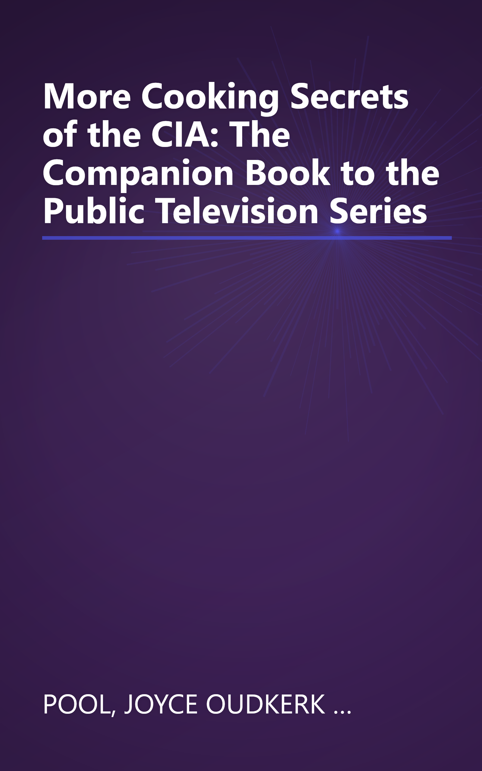 More Cooking Secrets of the CIA: The Companion Book to the Public Television Series book cover