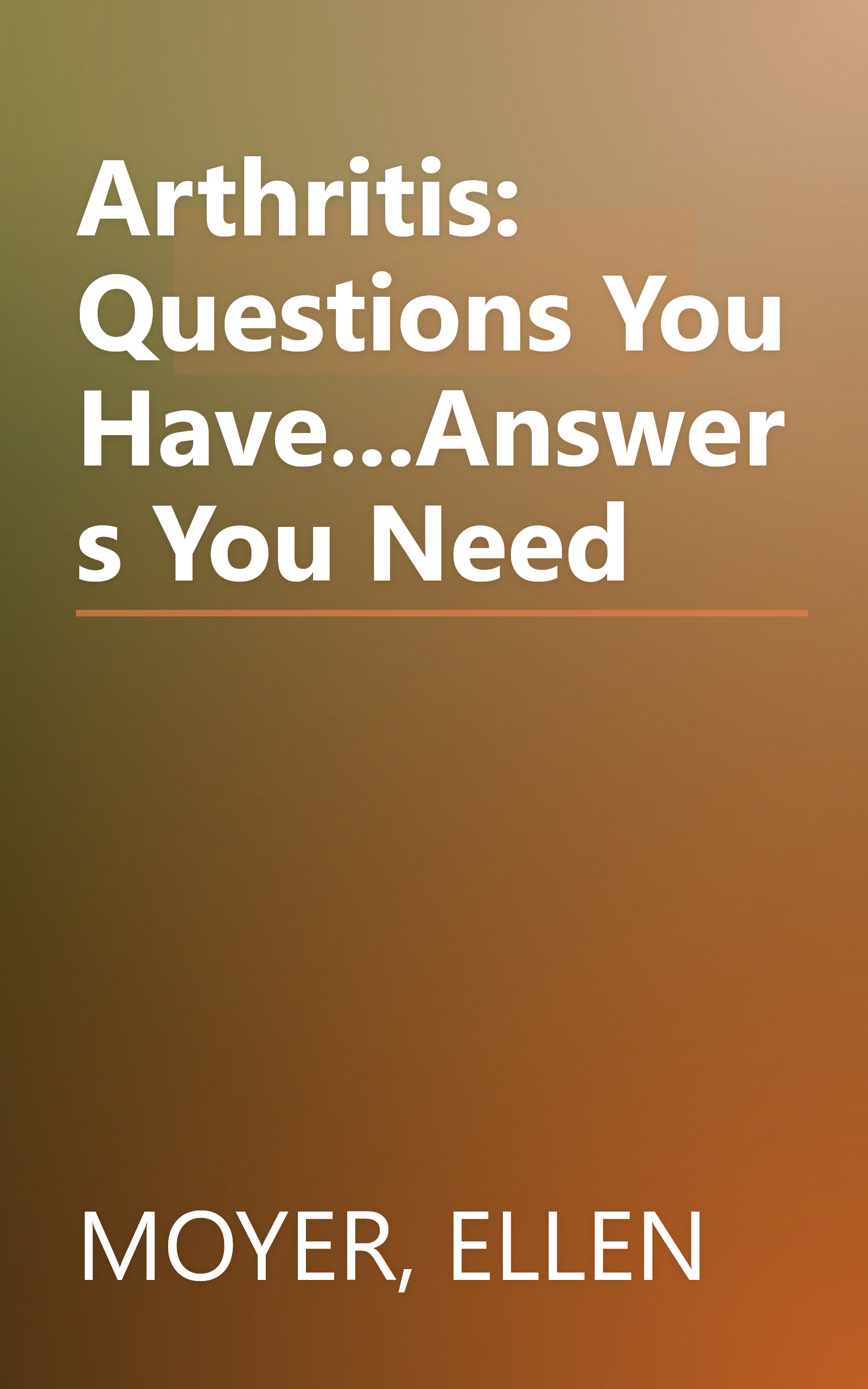 Arthritis: Questions You Have...Answers You Need book cover