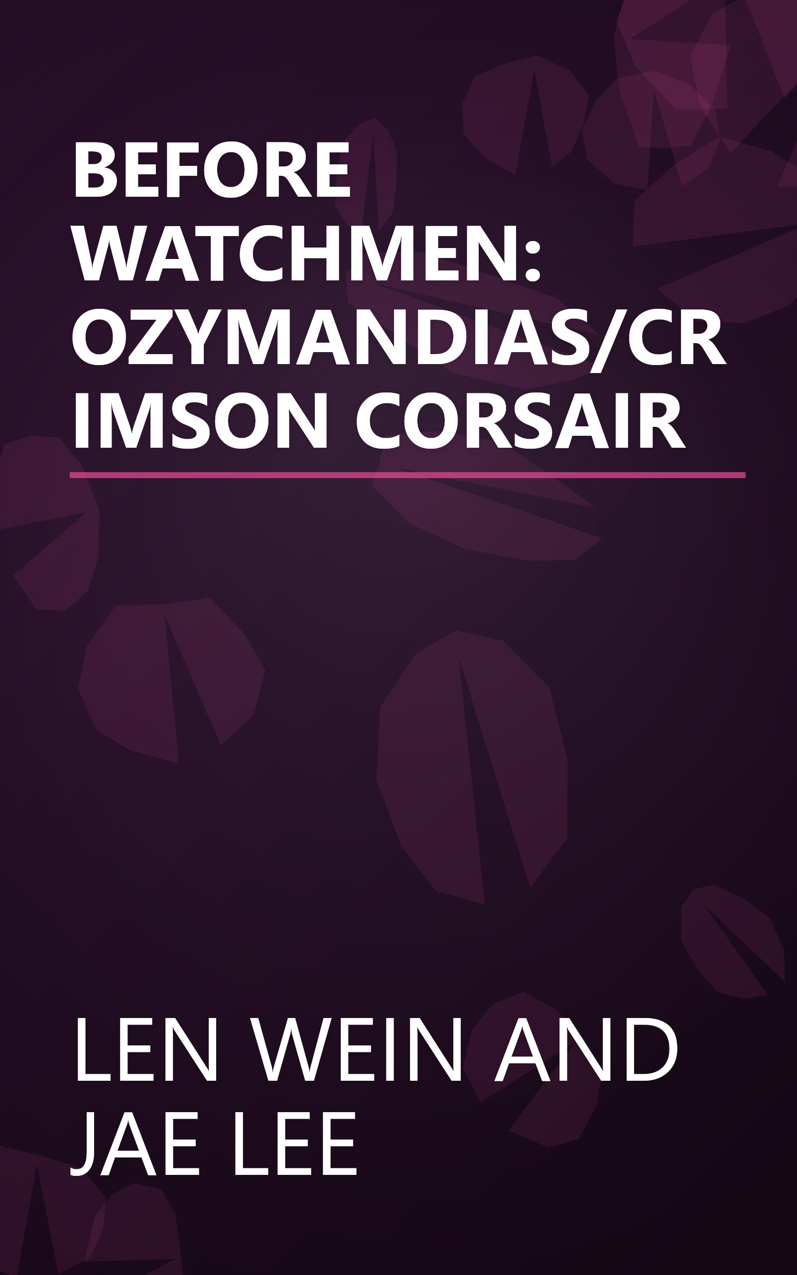 BEFORE WATCHMEN: OZYMANDIAS/CRIMSON CORSAIR book cover