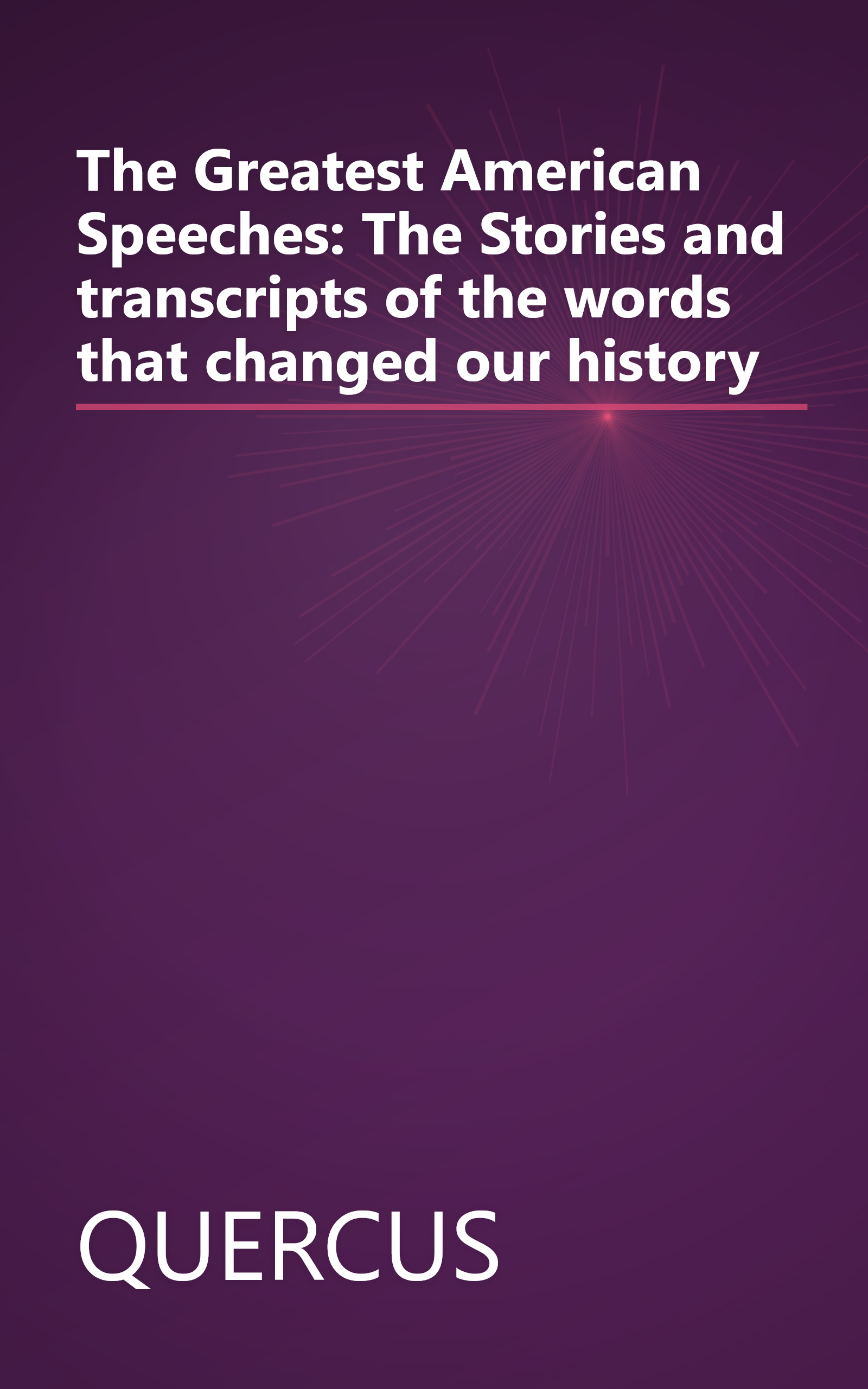 The Greatest American Speeches: The Stories and transcripts of the words that changed our history book cover