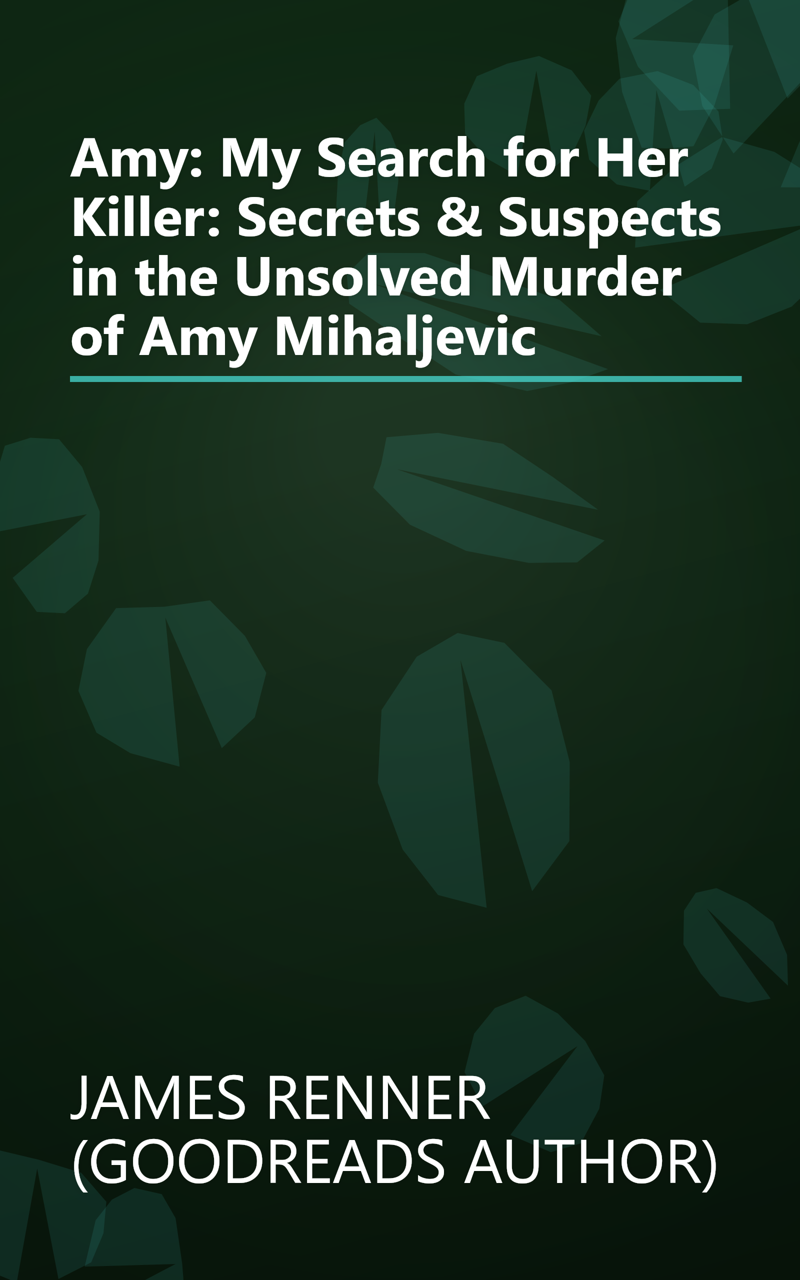 Amy: My Search for Her Killer: Secrets & Suspects in the Unsolved Murder of Amy Mihaljevic book cover
