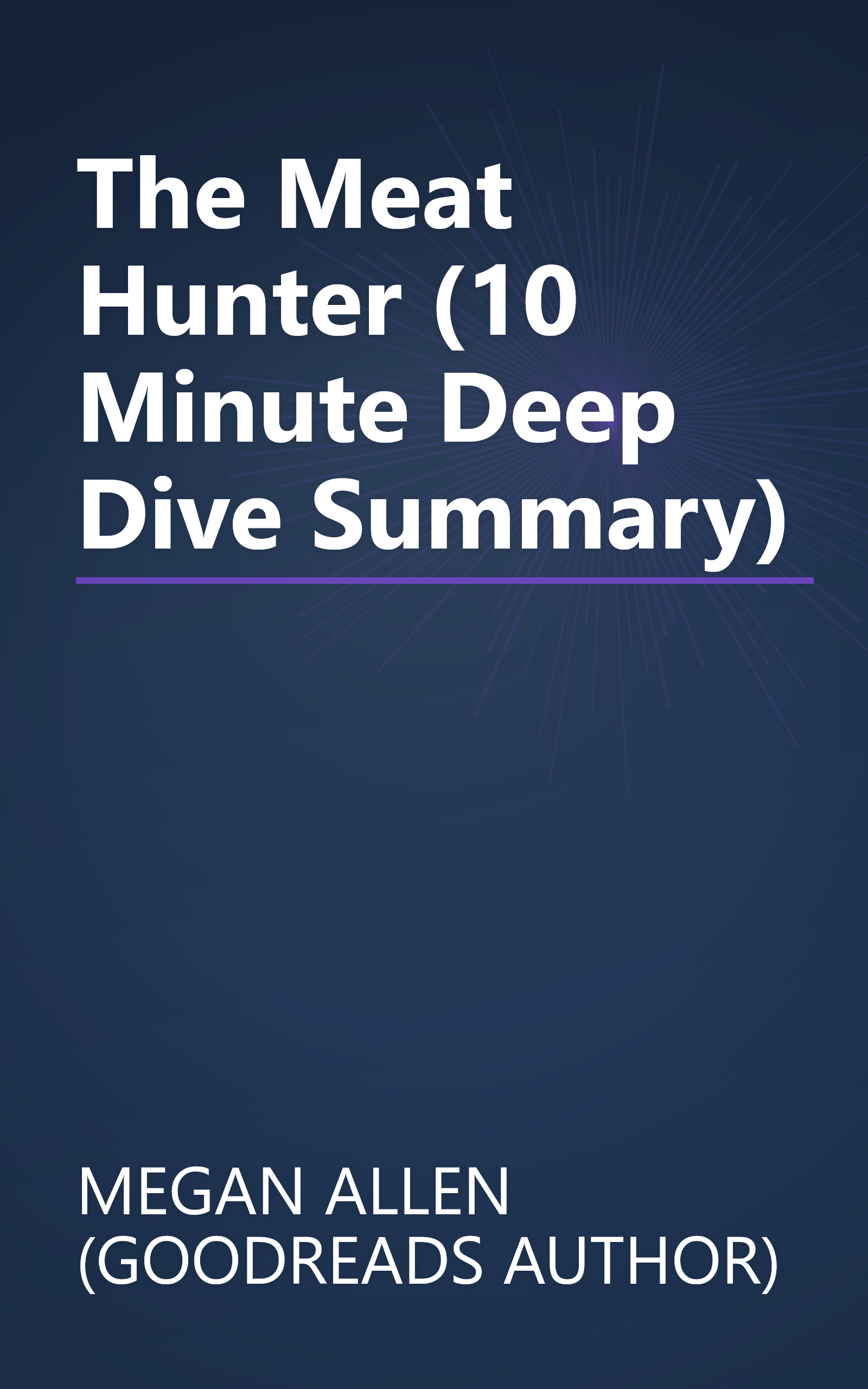 The Meat Hunter (10 Minute   Deep Dive Summary) book cover
