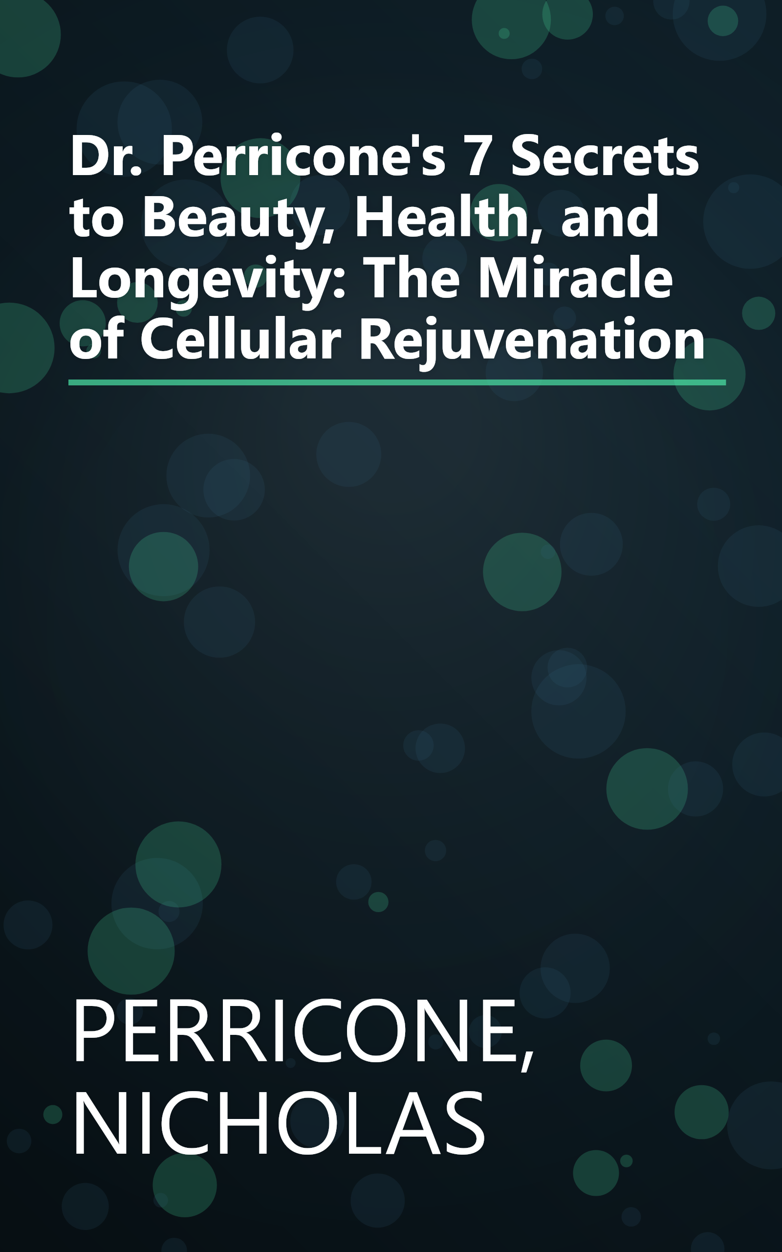 Dr. Perricone's 7 Secrets to Beauty, Health, and Longevity: The Miracle of Cellular Rejuvenation book cover