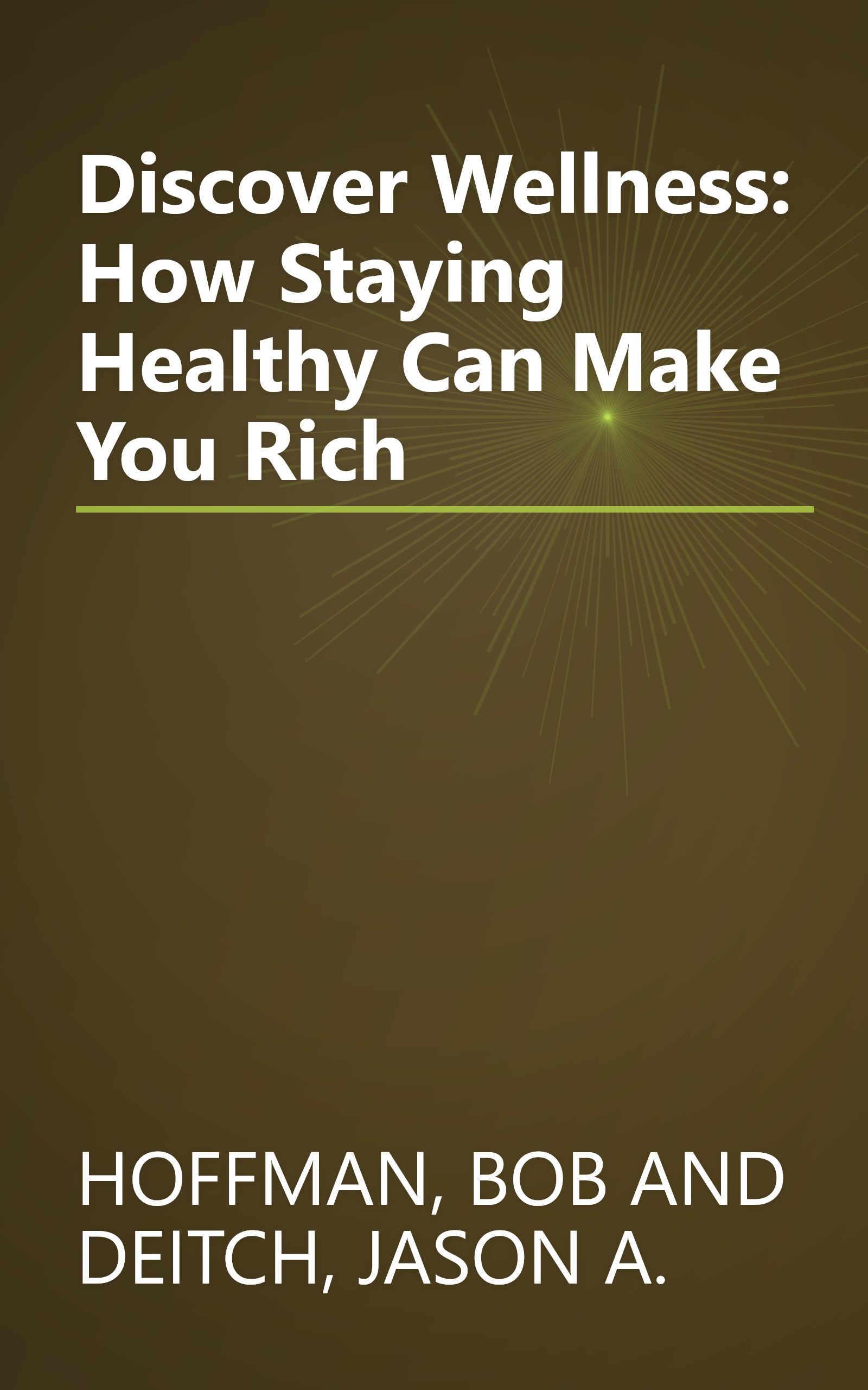 Discover Wellness: How Staying Healthy Can Make You Rich book cover