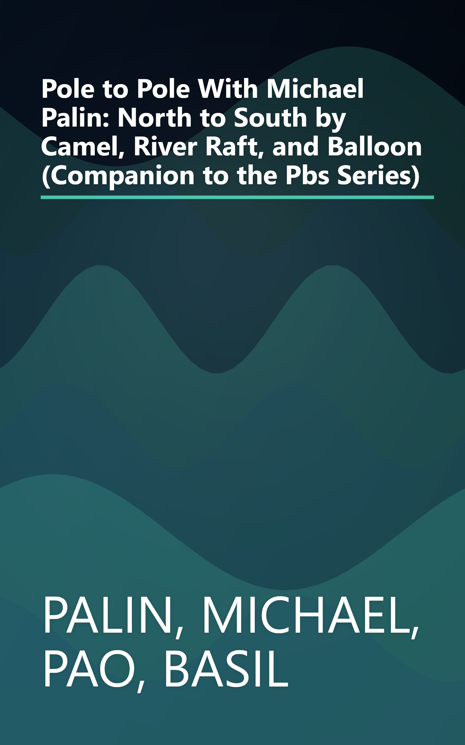 Pole to Pole With Michael Palin: North to South by Camel, River Raft, and Balloon (Companion to the Pbs Series) book cover