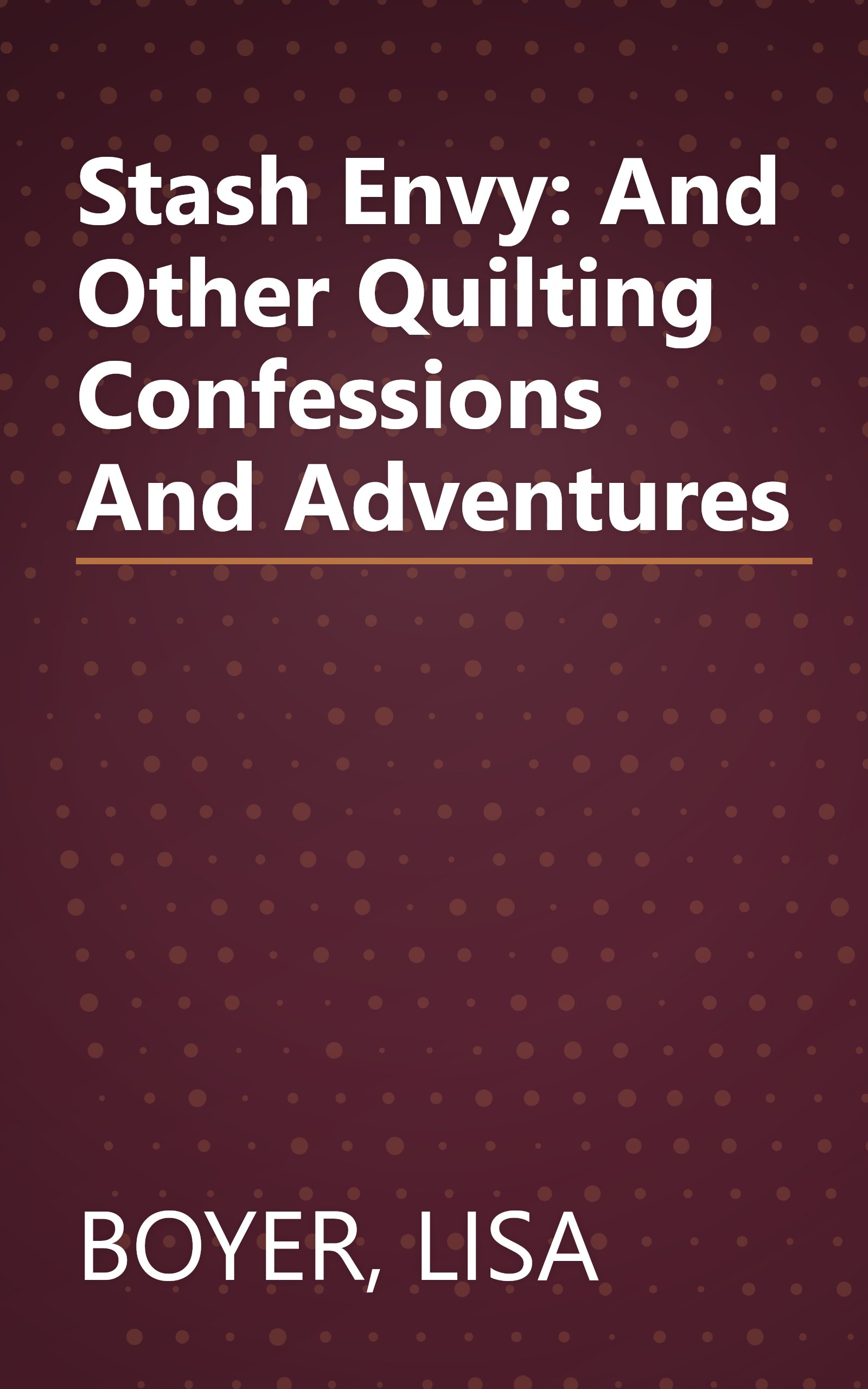 Stash Envy: And Other Quilting Confessions And Adventures book cover