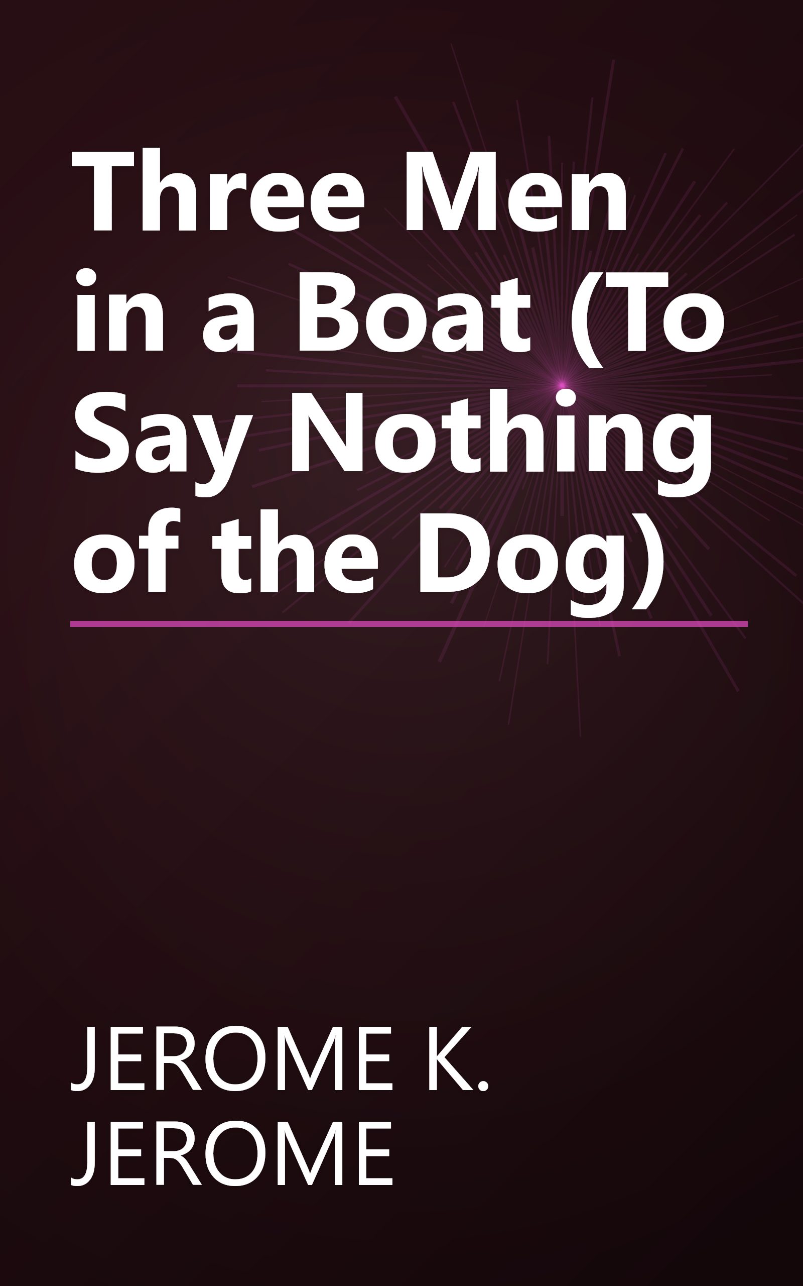 Three Men in a Boat (To Say Nothing of the Dog) book cover