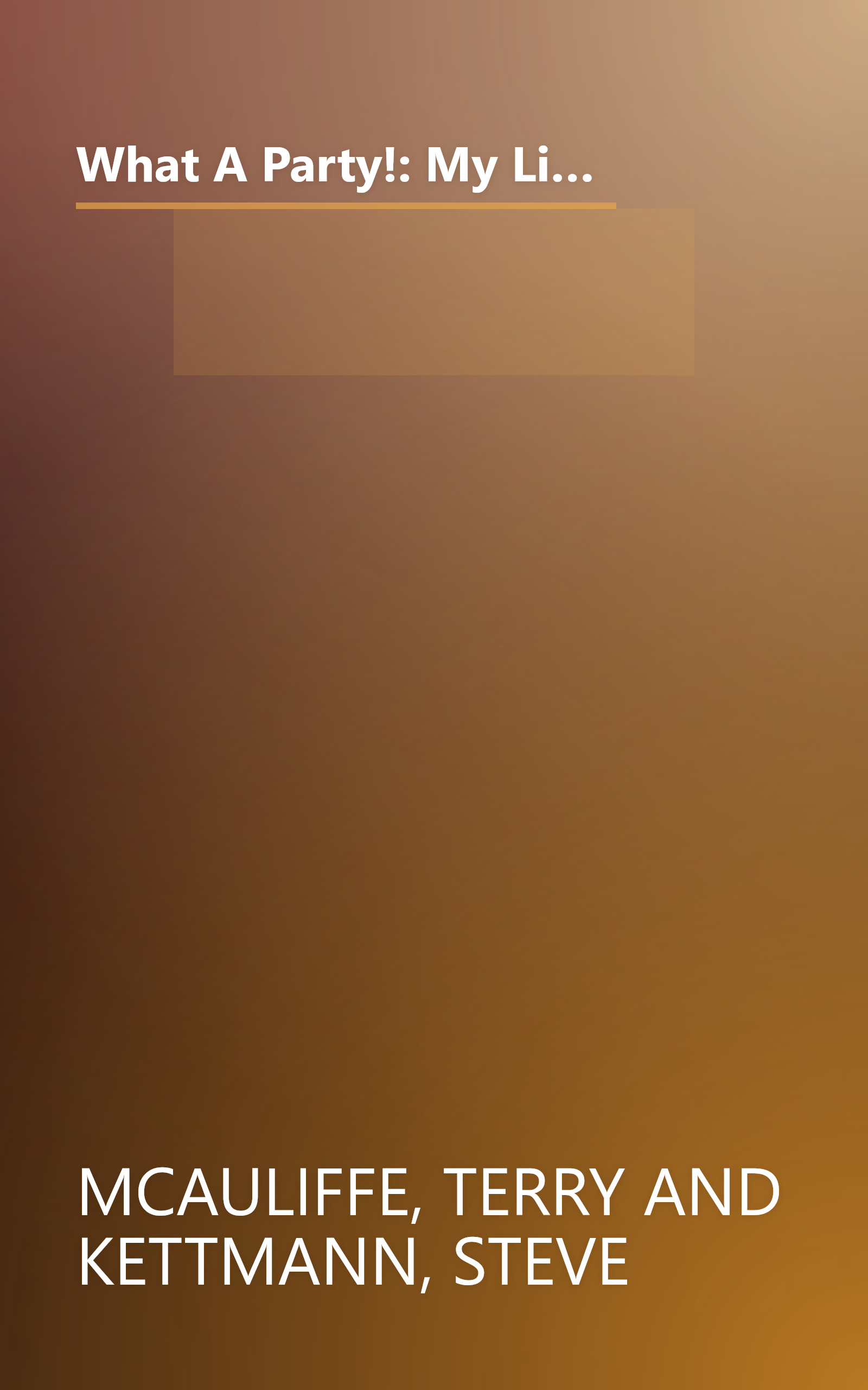 What A Party!: My Life Among Democrats: Presidents, Candidates, Donors, Activists, Alligators and Other Wild Animals book cover