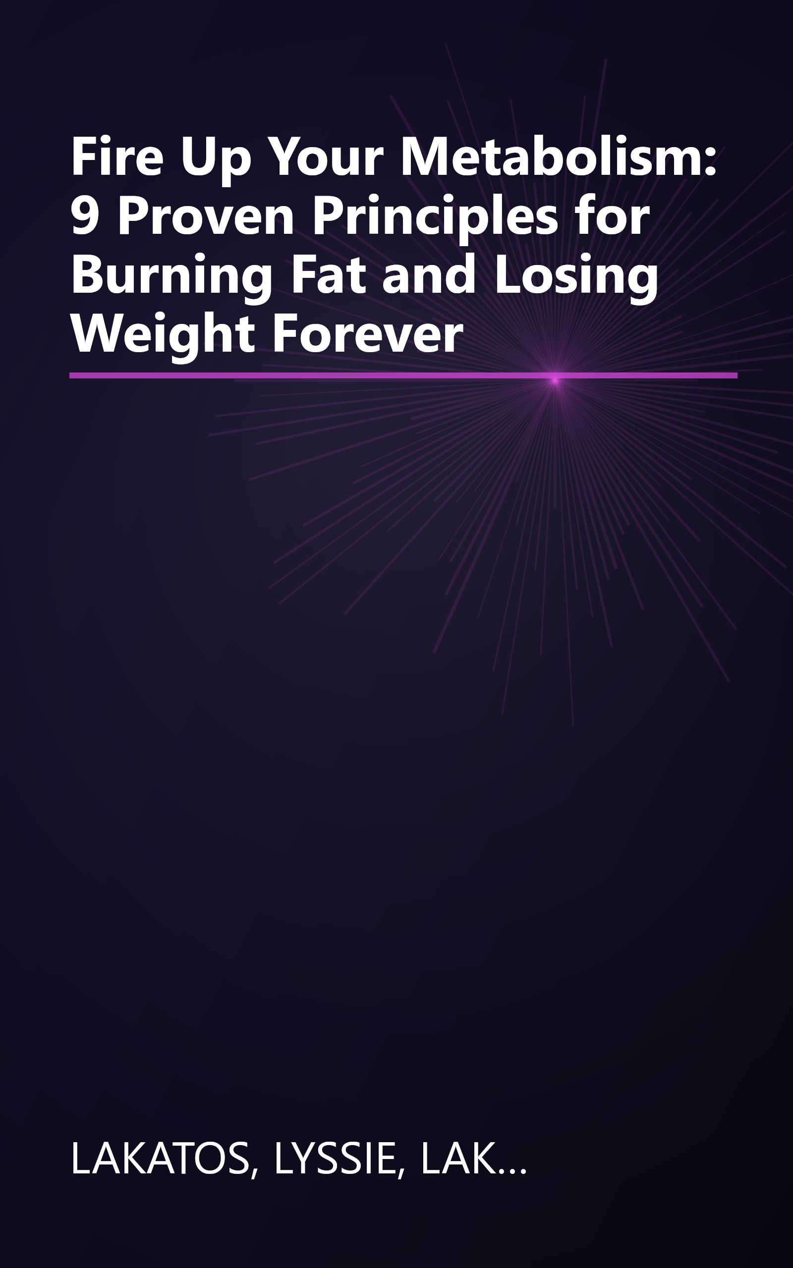 Fire Up Your Metabolism: 9 Proven Principles for Burning Fat and Losing Weight Forever book cover