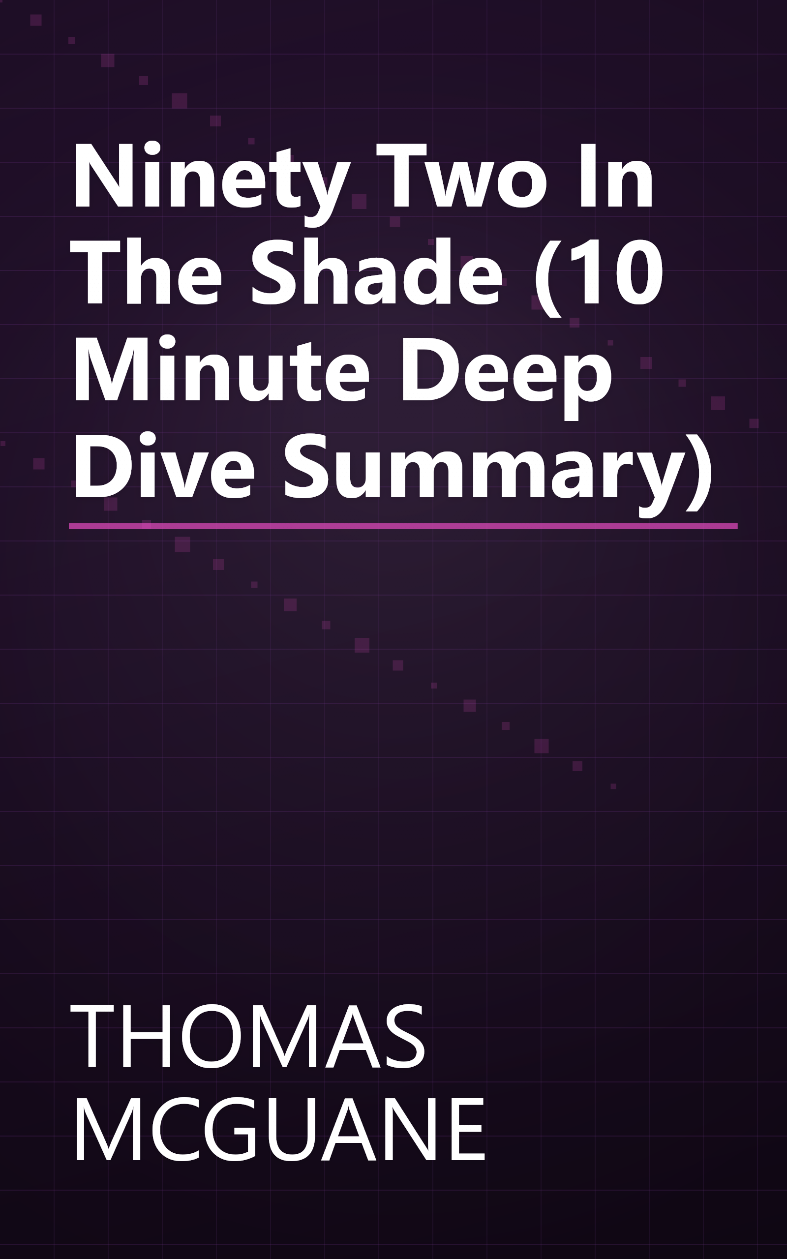 Ninety Two In The Shade (10 Minute   Deep Dive Summary) book cover