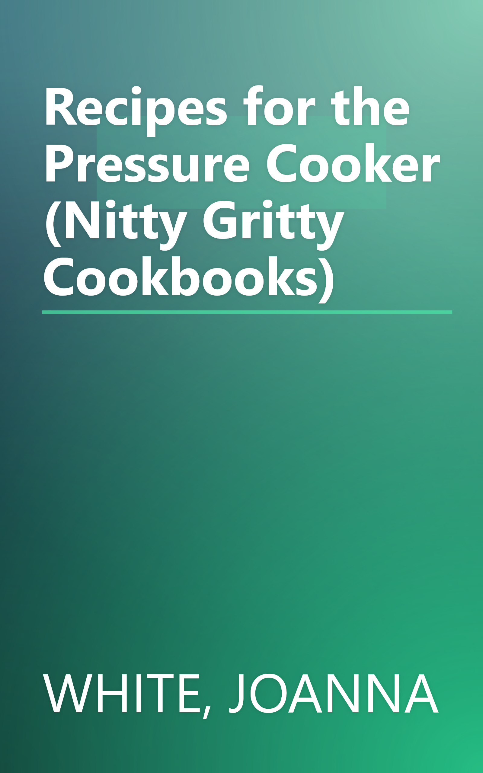 Recipes for the Pressure Cooker (Nitty Gritty Cookbooks) book cover