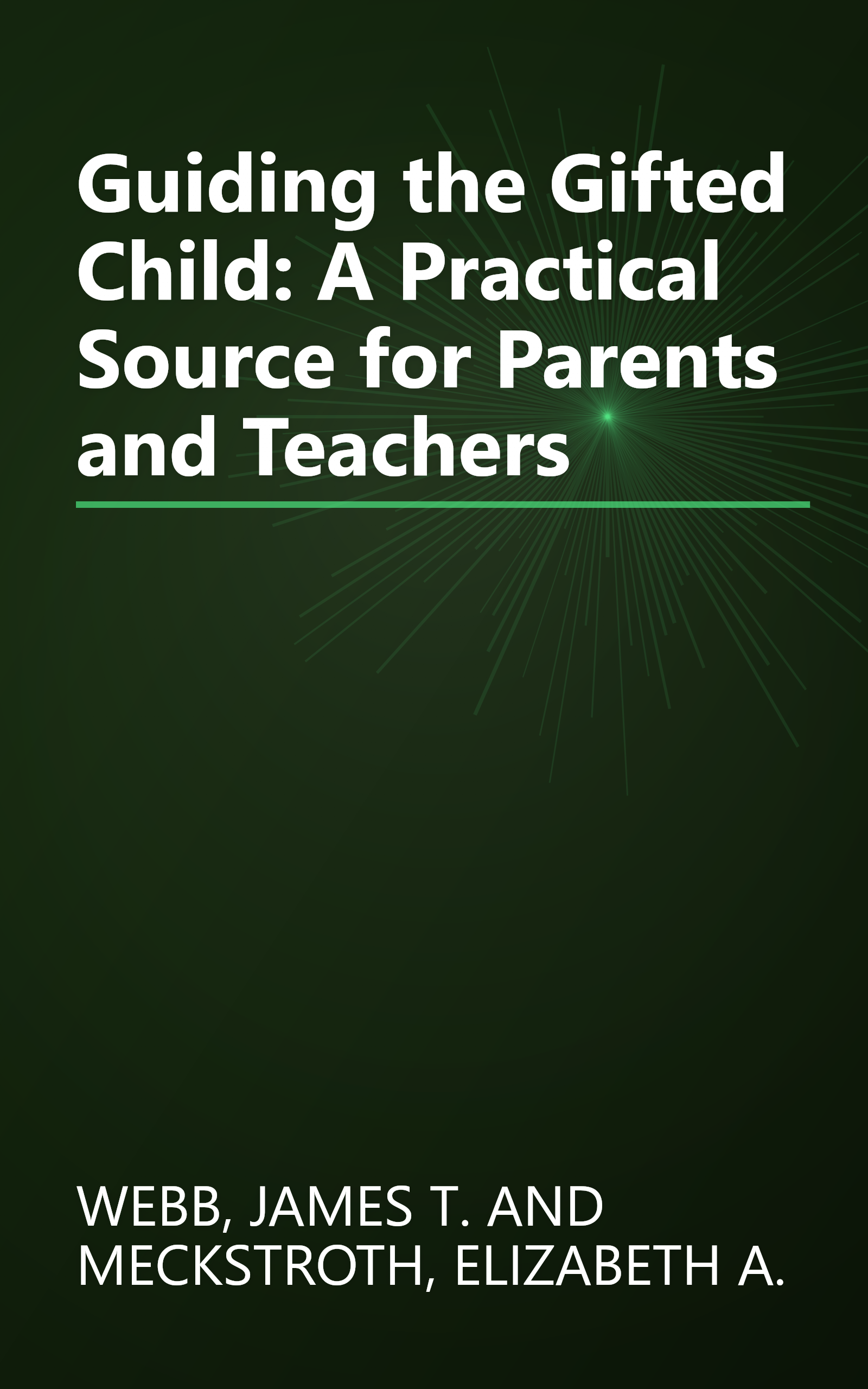 Guiding the Gifted Child: A Practical Source for Parents and Teachers book cover