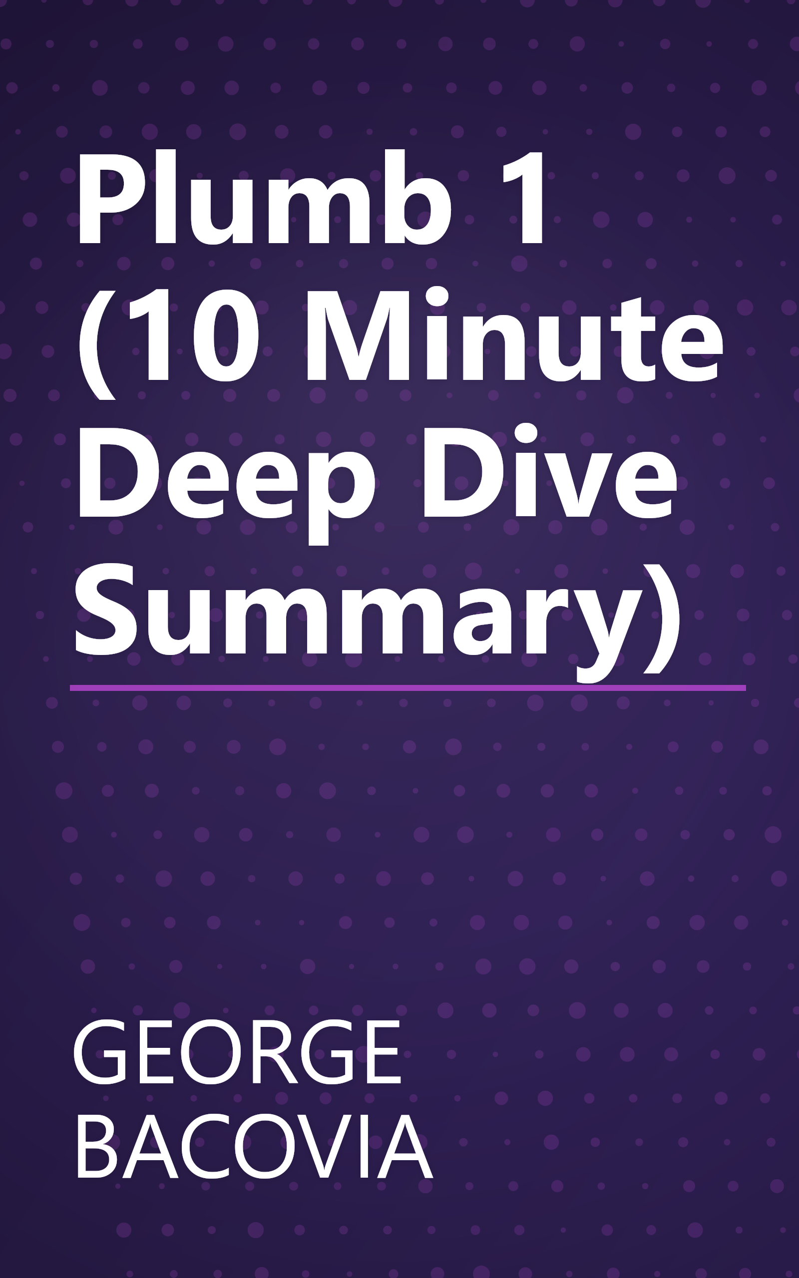 Plumb 1 (10 Minute   Deep Dive Summary) book cover