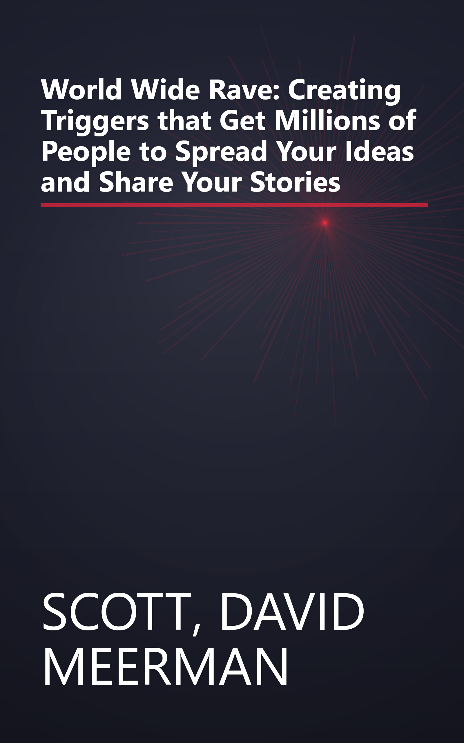 World Wide Rave: Creating Triggers that Get Millions of People to Spread Your Ideas and Share Your Stories book cover