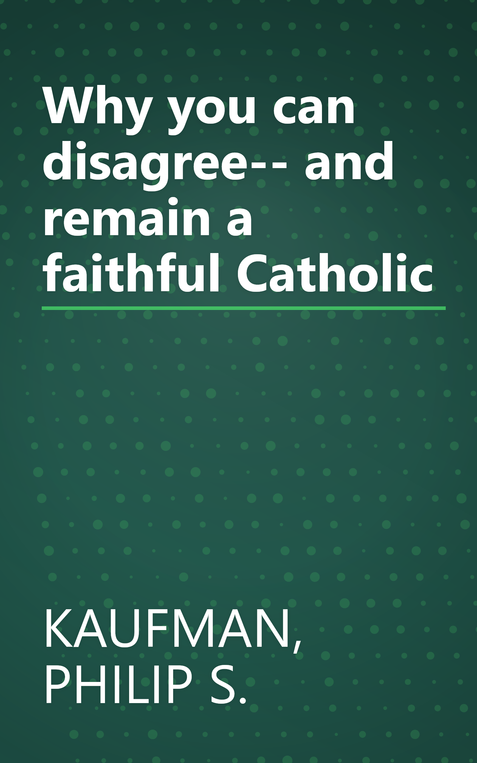 Why you can disagree-- and remain a faithful Catholic book cover