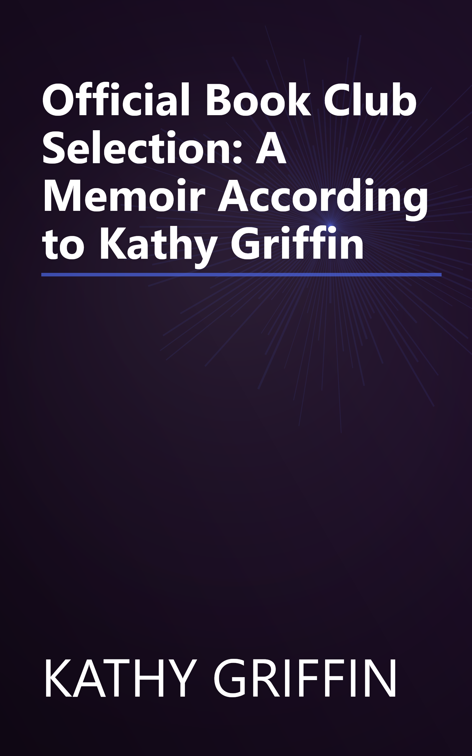 Official Book Club Selection: A Memoir According to Kathy Griffin book cover