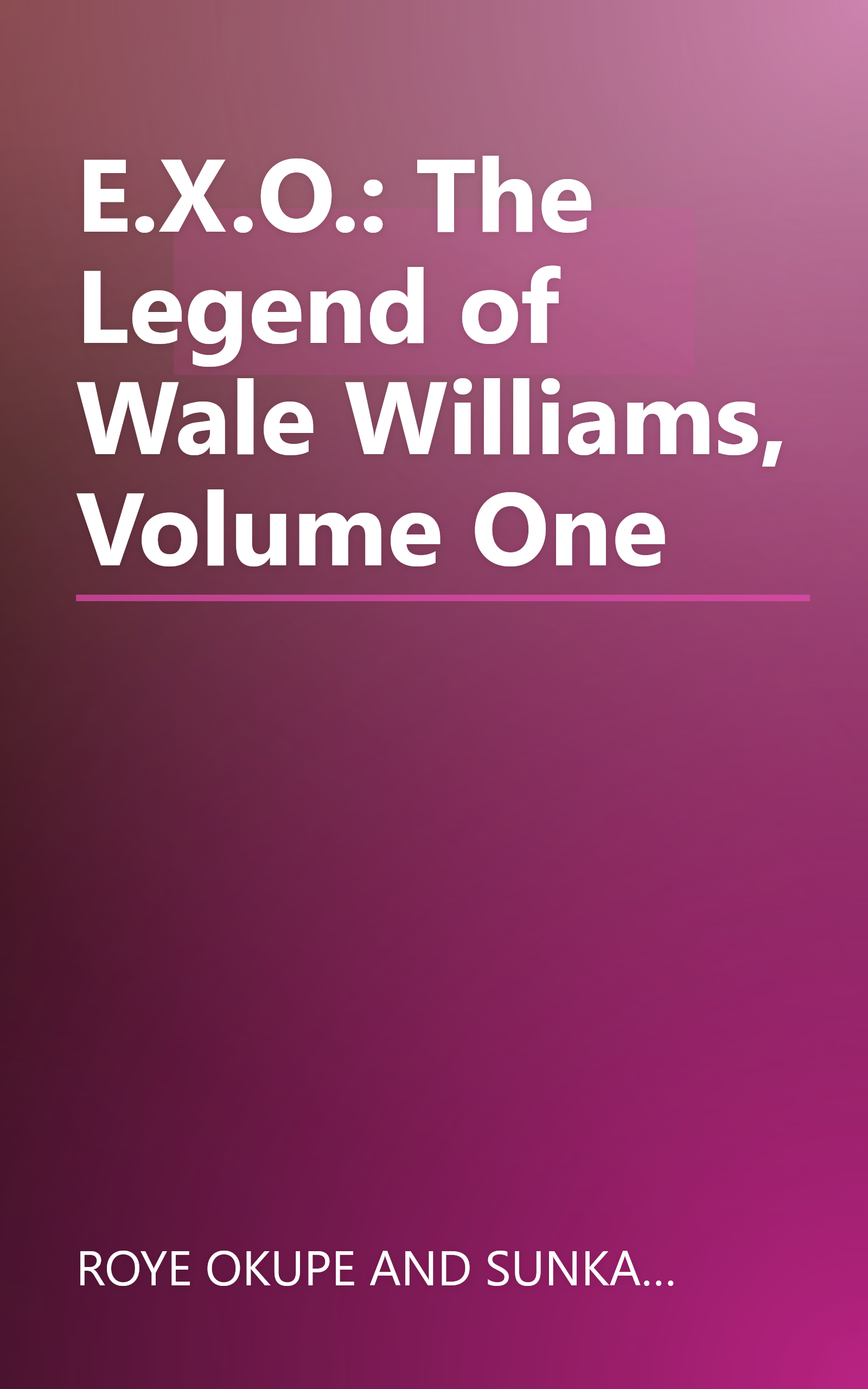 E.X.O.: The Legend of Wale Williams, Volume One book cover