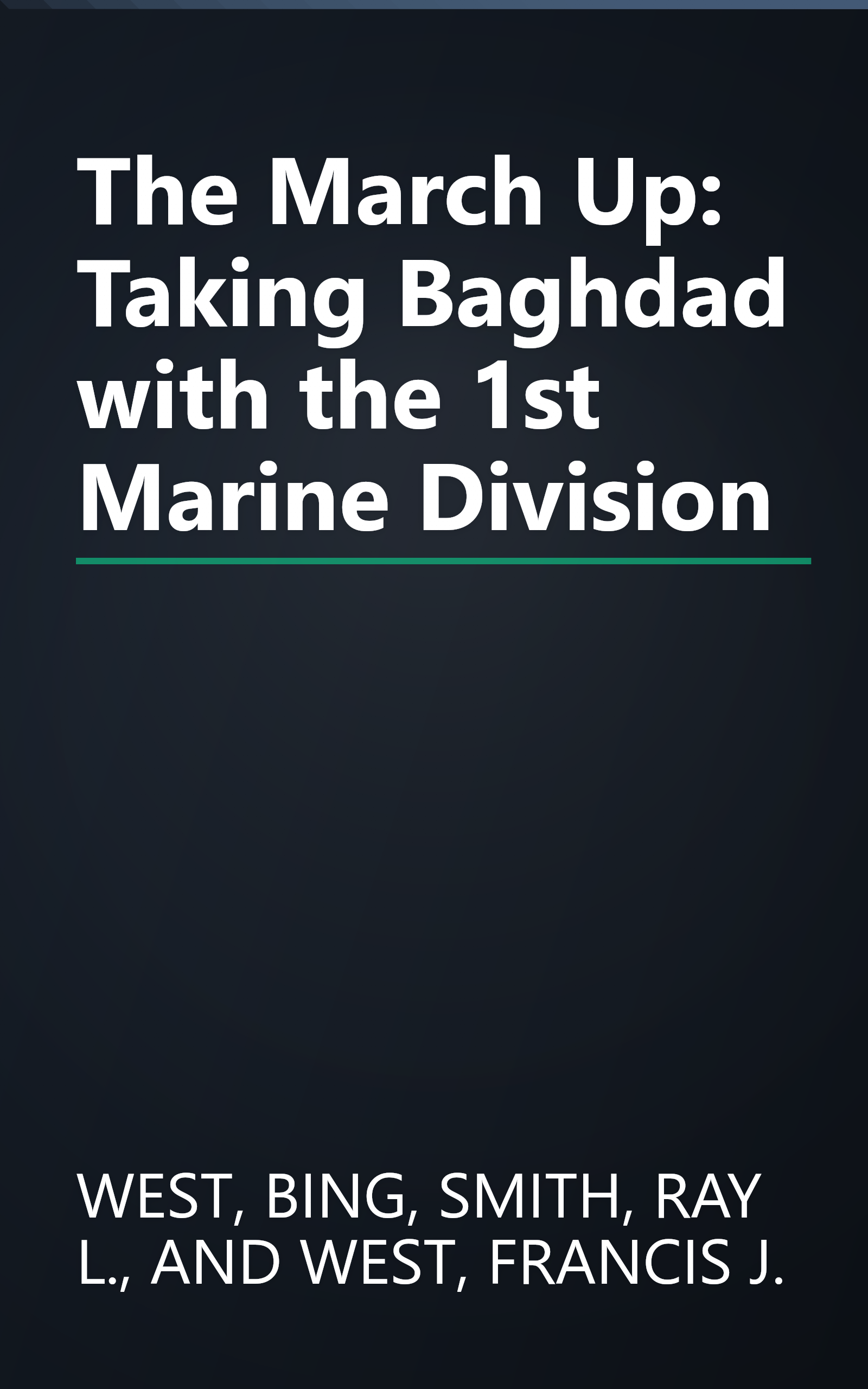 The March Up: Taking Baghdad with the 1st Marine Division book cover