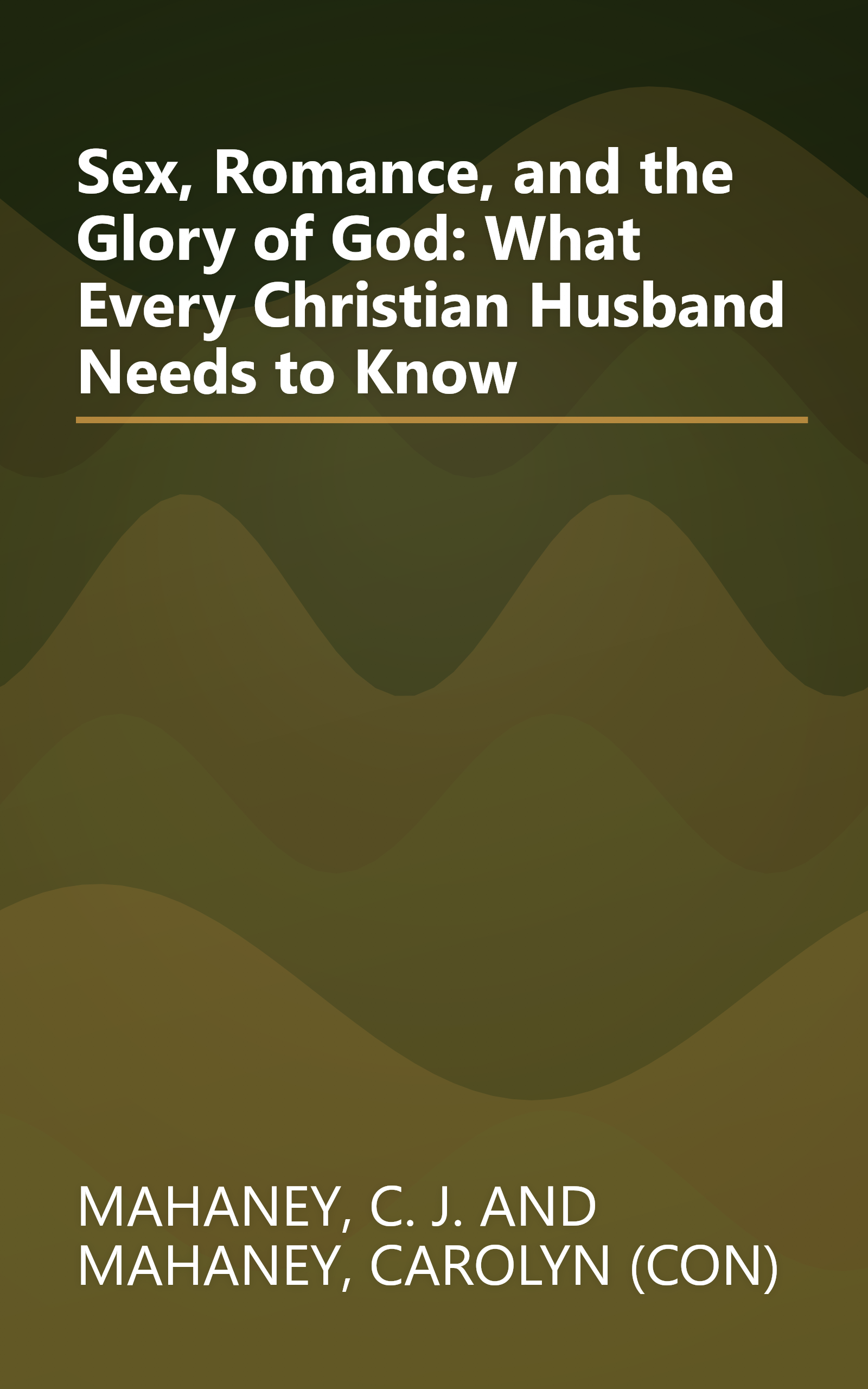 Sex, Romance, and the Glory of God: What Every Christian Husband Needs to Know book cover