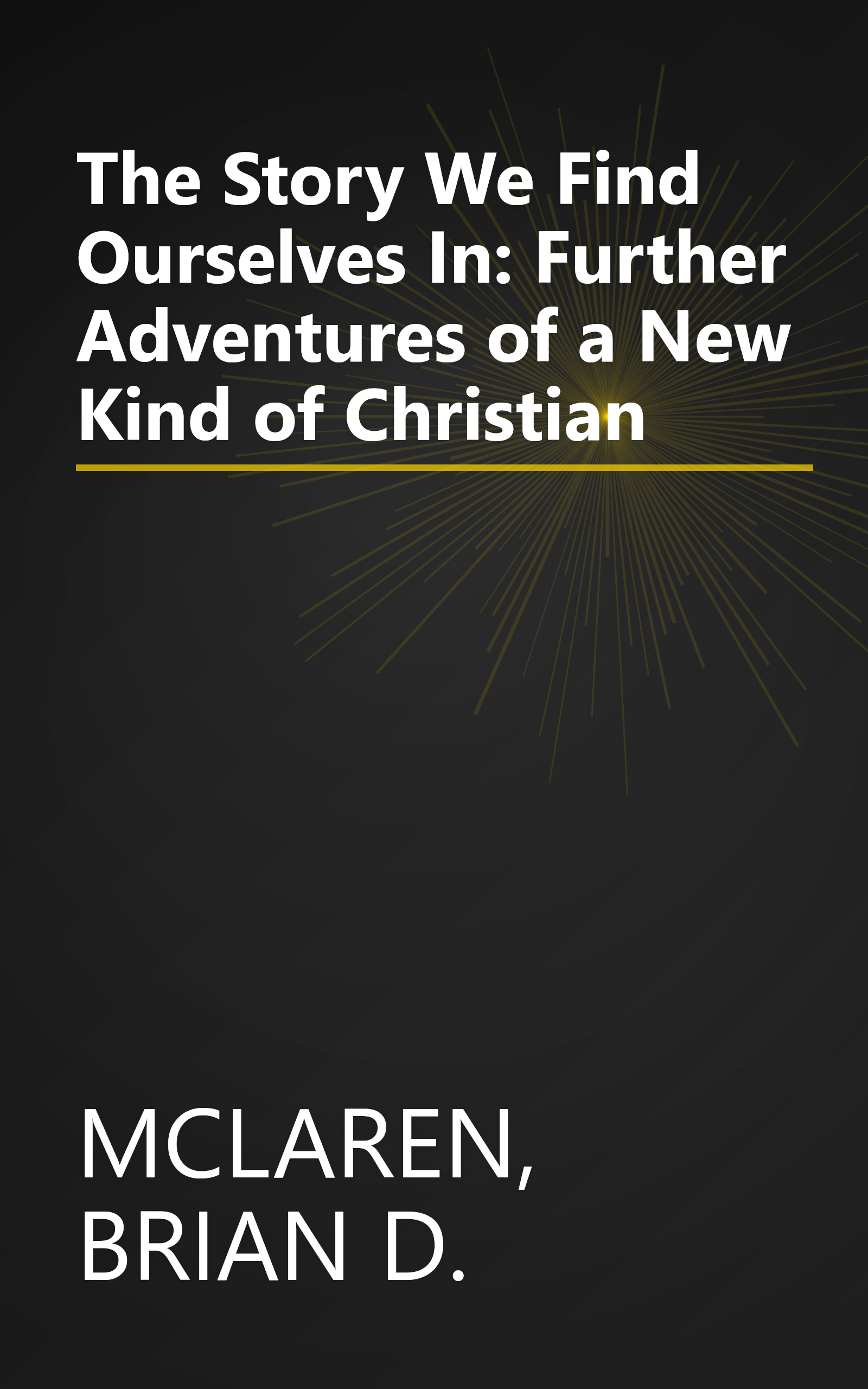 The Story We Find Ourselves In: Further Adventures of a New Kind of Christian book cover