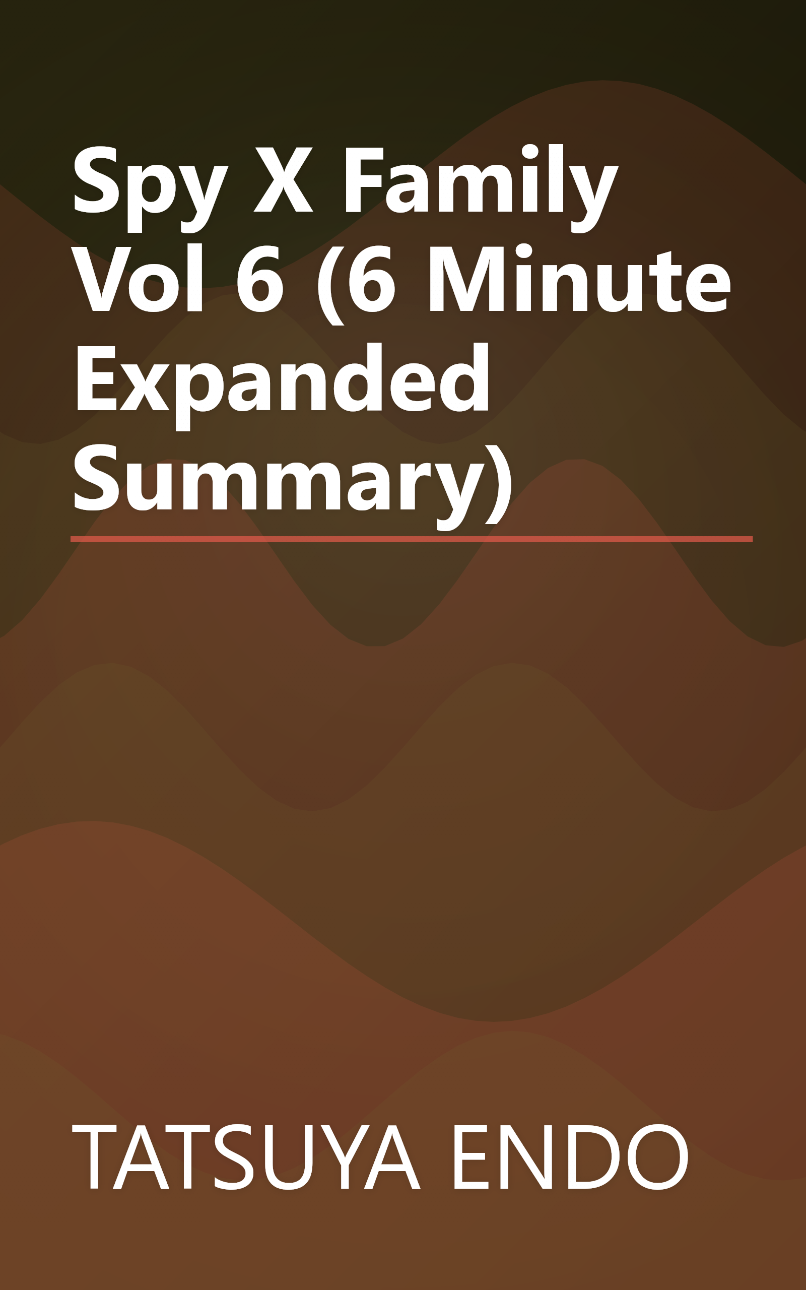 Spy X Family  Vol  6 (6 Minute   Expanded Summary) book cover