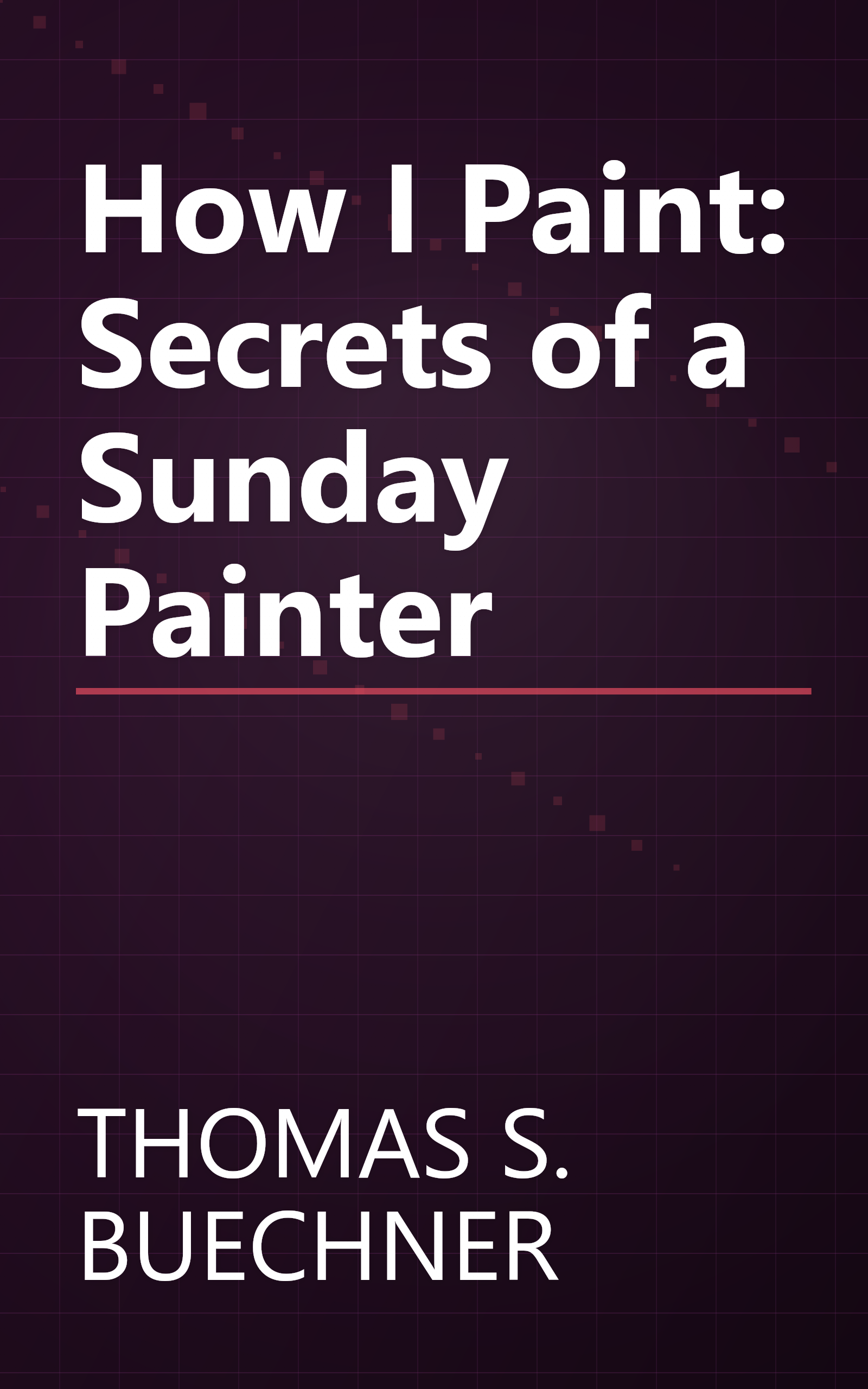 How I Paint: Secrets of a Sunday Painter book cover