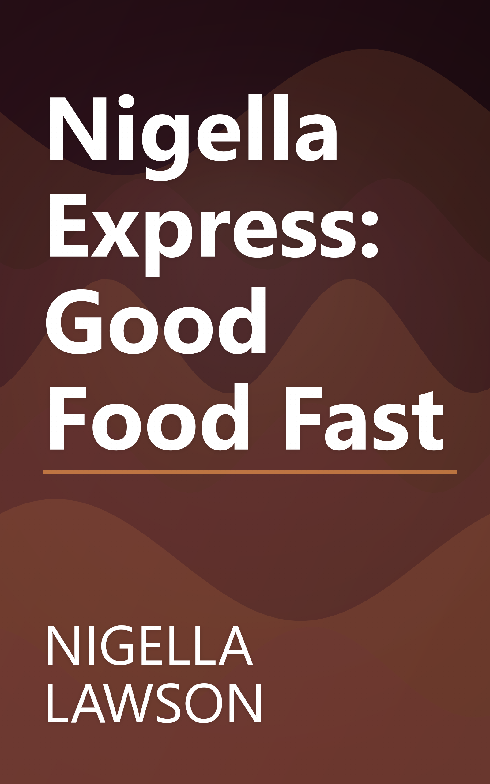 Nigella Express: Good Food Fast book cover