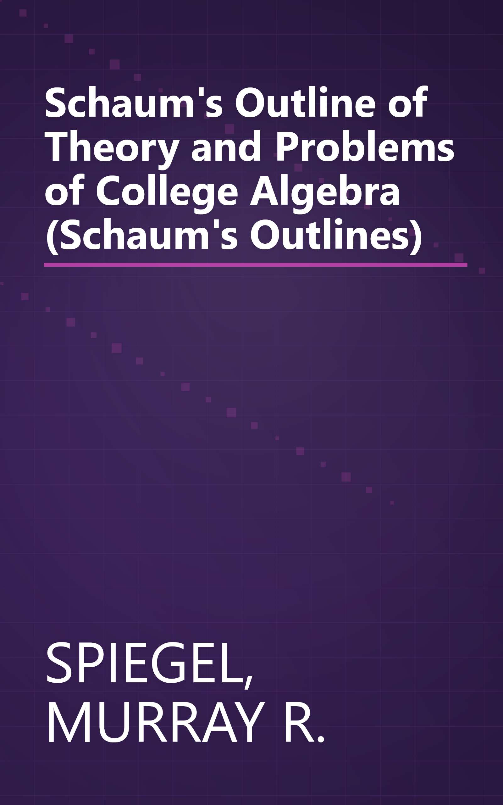 Schaum's Outline of Theory and Problems of College Algebra (Schaum's Outlines) book cover
