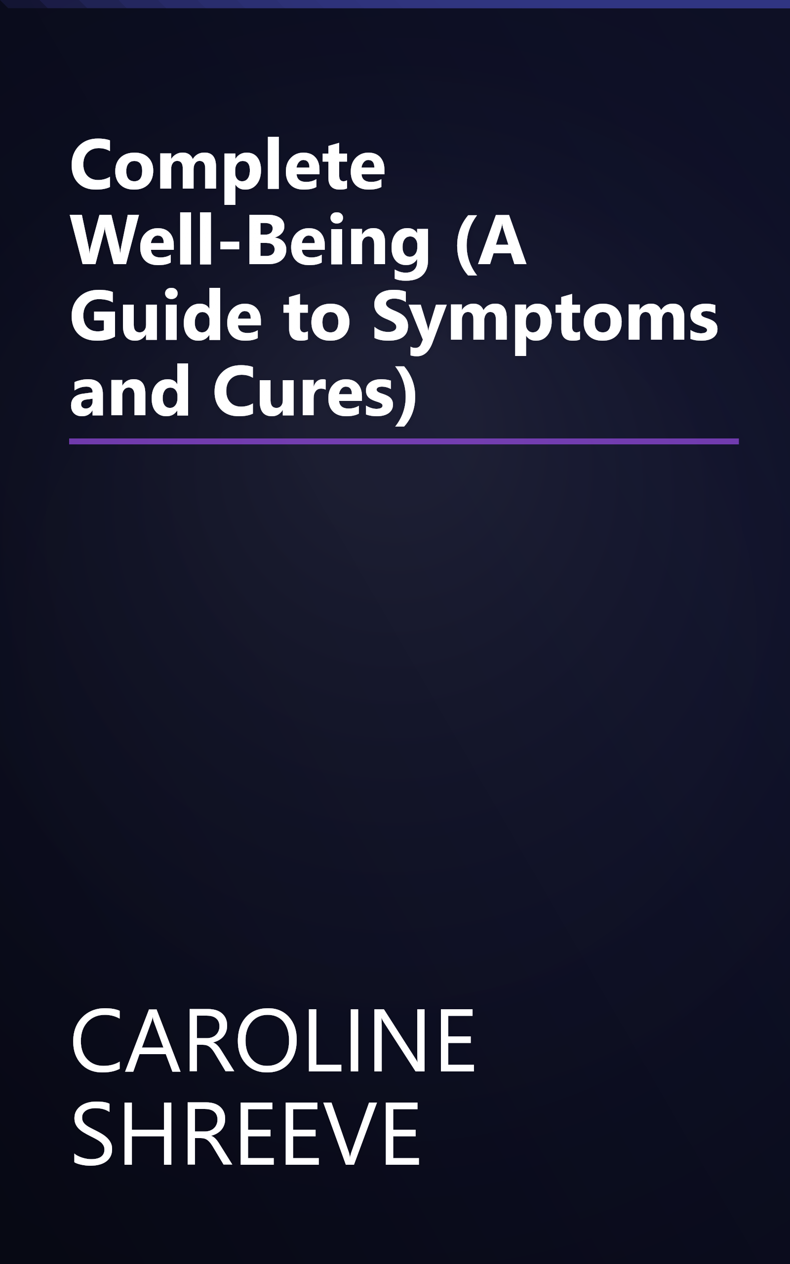 Complete Well-Being (A Guide to Symptoms and Cures) book cover