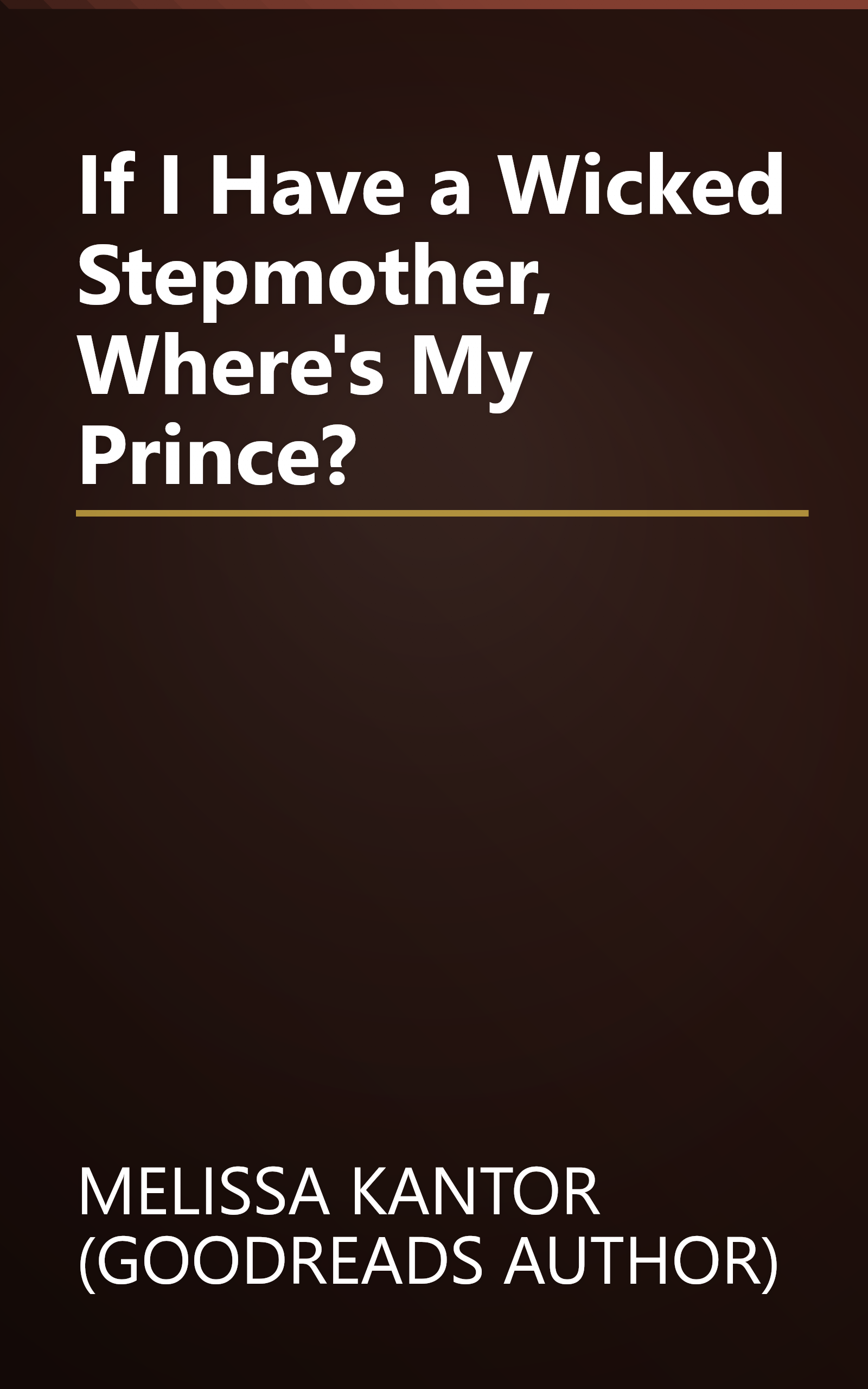 If I Have a Wicked Stepmother, Where's My Prince? book cover