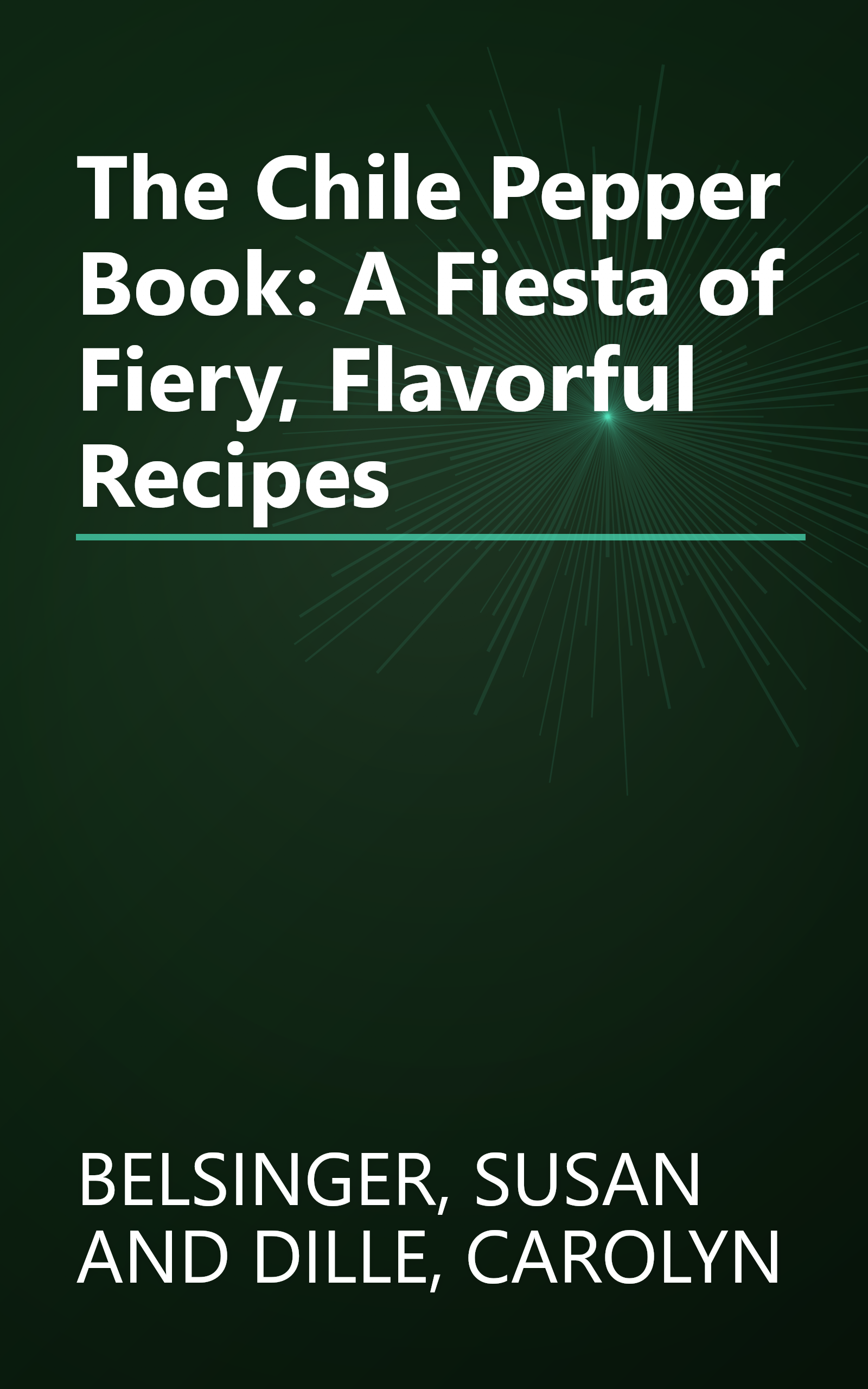 The Chile Pepper Book: A Fiesta of Fiery, Flavorful Recipes book cover