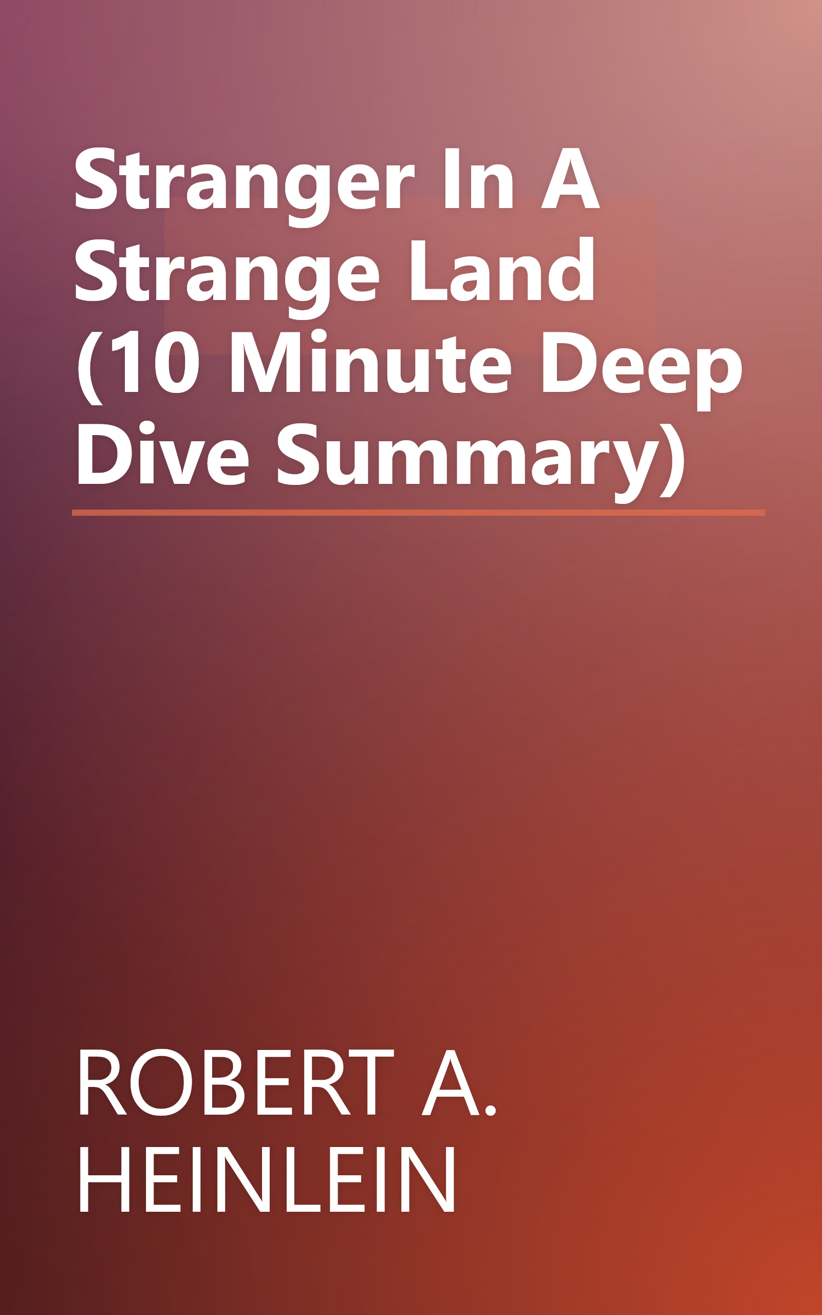 Stranger In A Strange Land (10 Minute   Deep Dive Summary) book cover