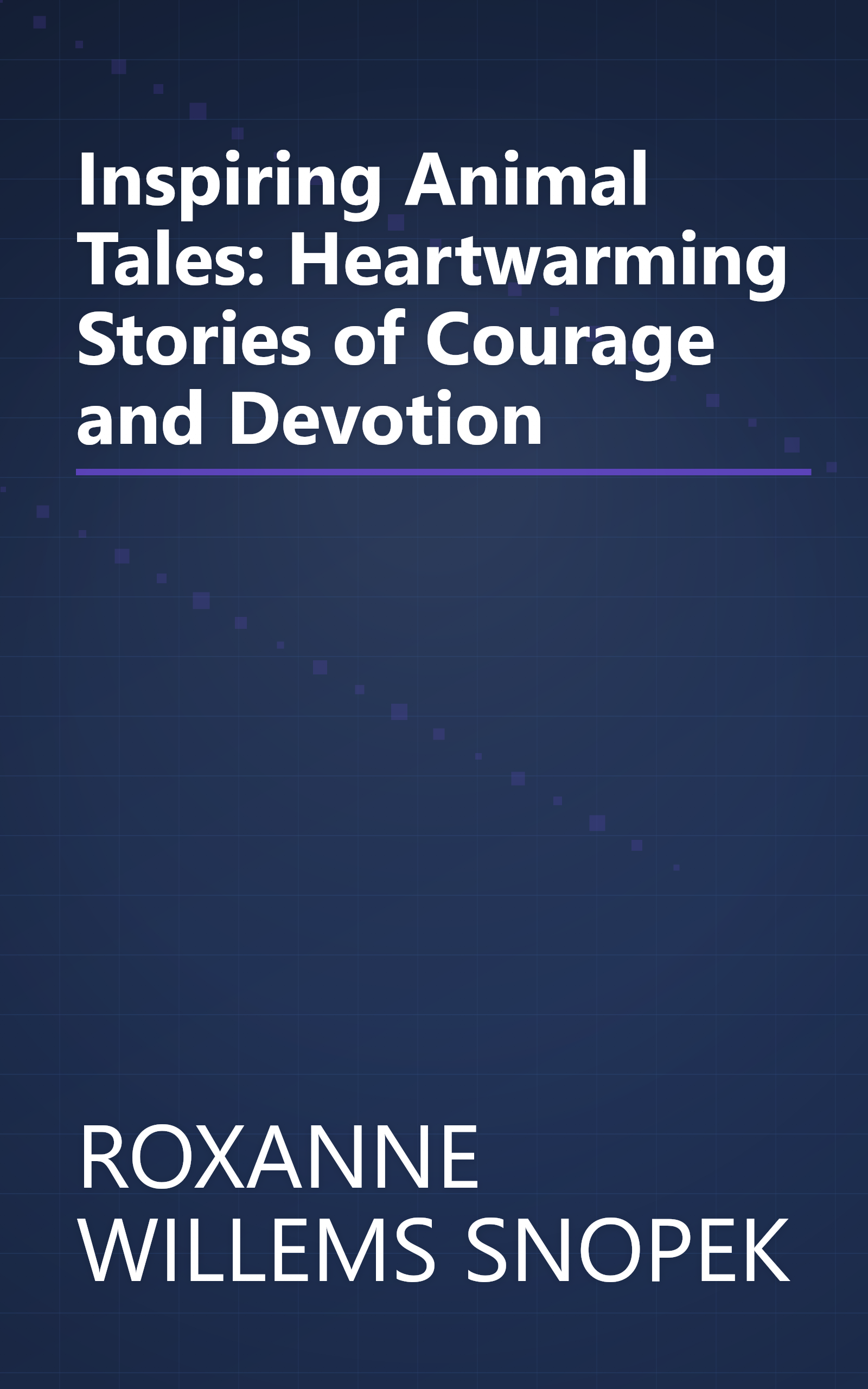 Inspiring Animal Tales: Heartwarming Stories of Courage and Devotion book cover