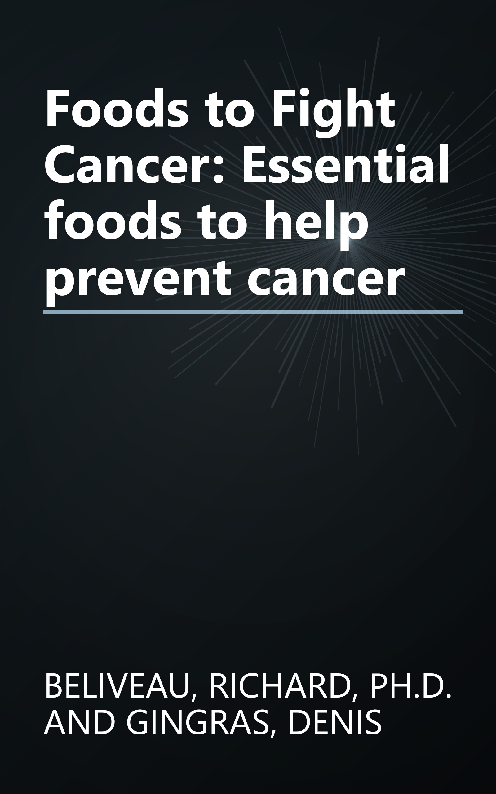 Foods to Fight Cancer: Essential foods to help prevent cancer book cover