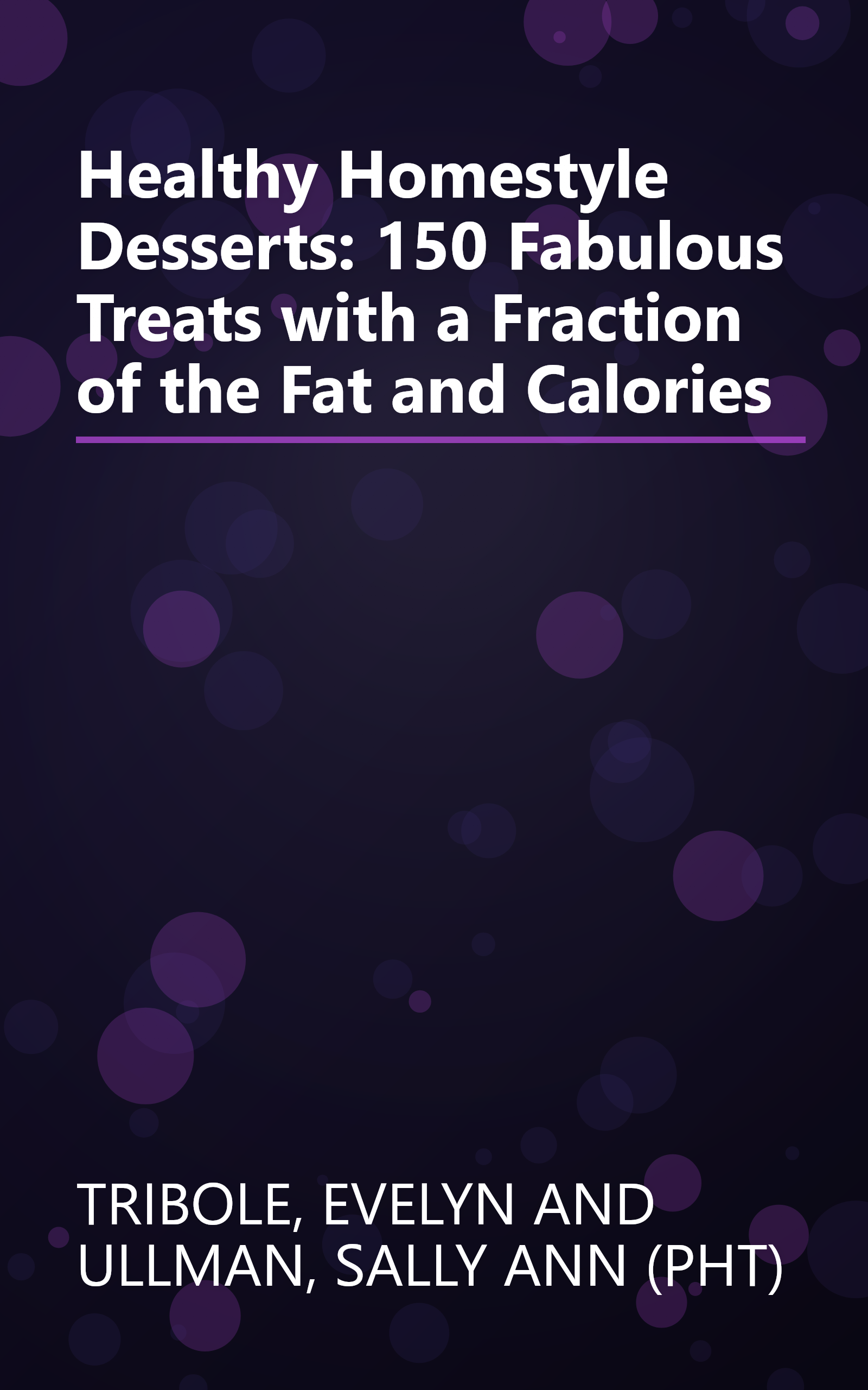 Healthy Homestyle Desserts: 150 Fabulous Treats with a Fraction of the Fat and Calories book cover