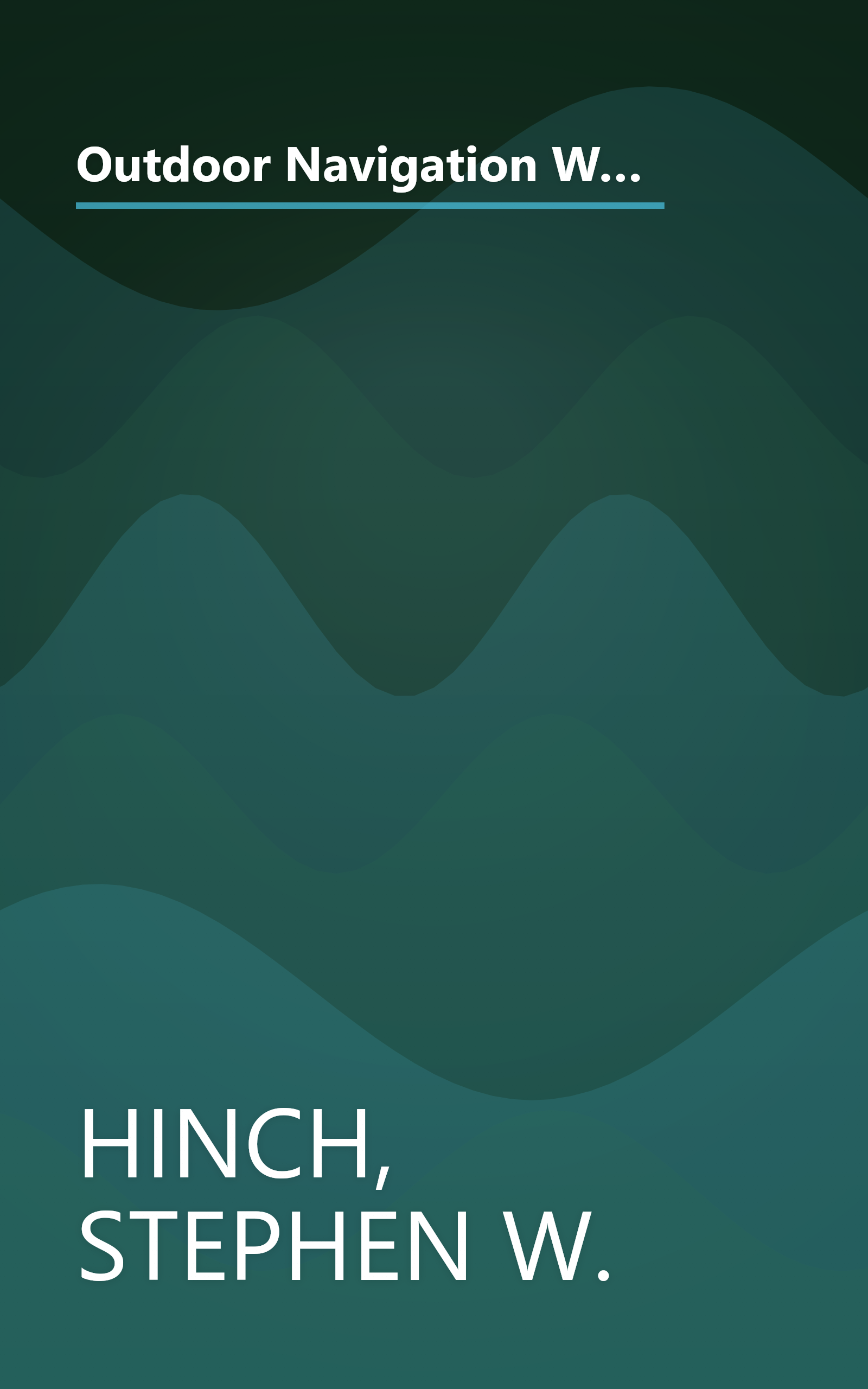 Outdoor Navigation With GPS: Hiking, Geocaching, Canoeing, Kayaking, Fishing, Outdoor Photography, Backpacking, Mountain Biking book cover