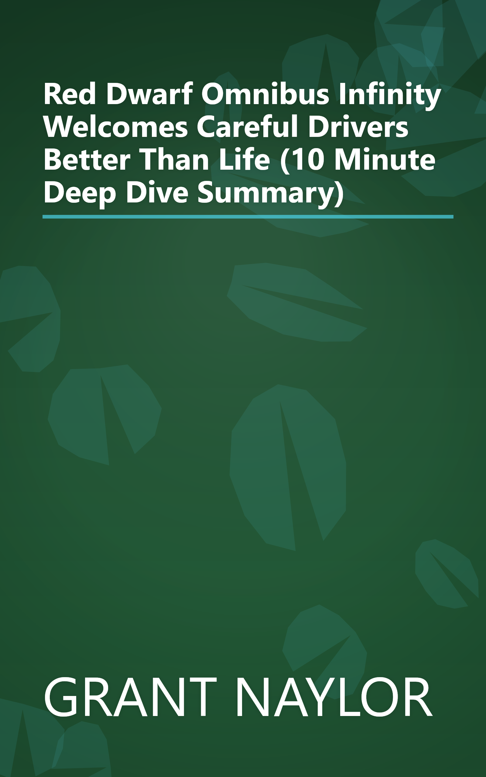 Red Dwarf Omnibus  Infinity Welcomes Careful Drivers   Better Than Life (10 Minute   Deep Dive Summary) book cover