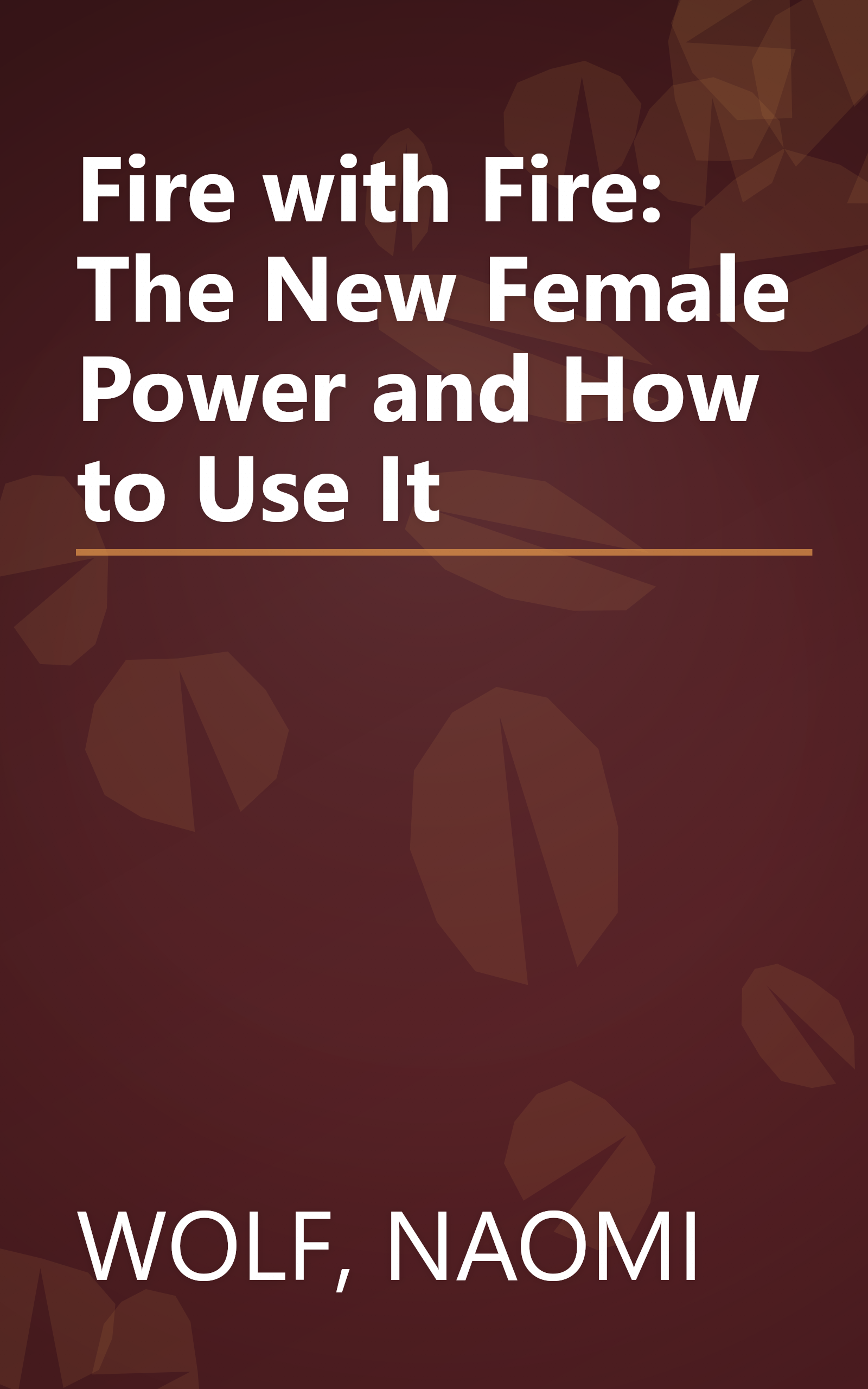 Fire with Fire: The New Female Power and How to Use It book cover