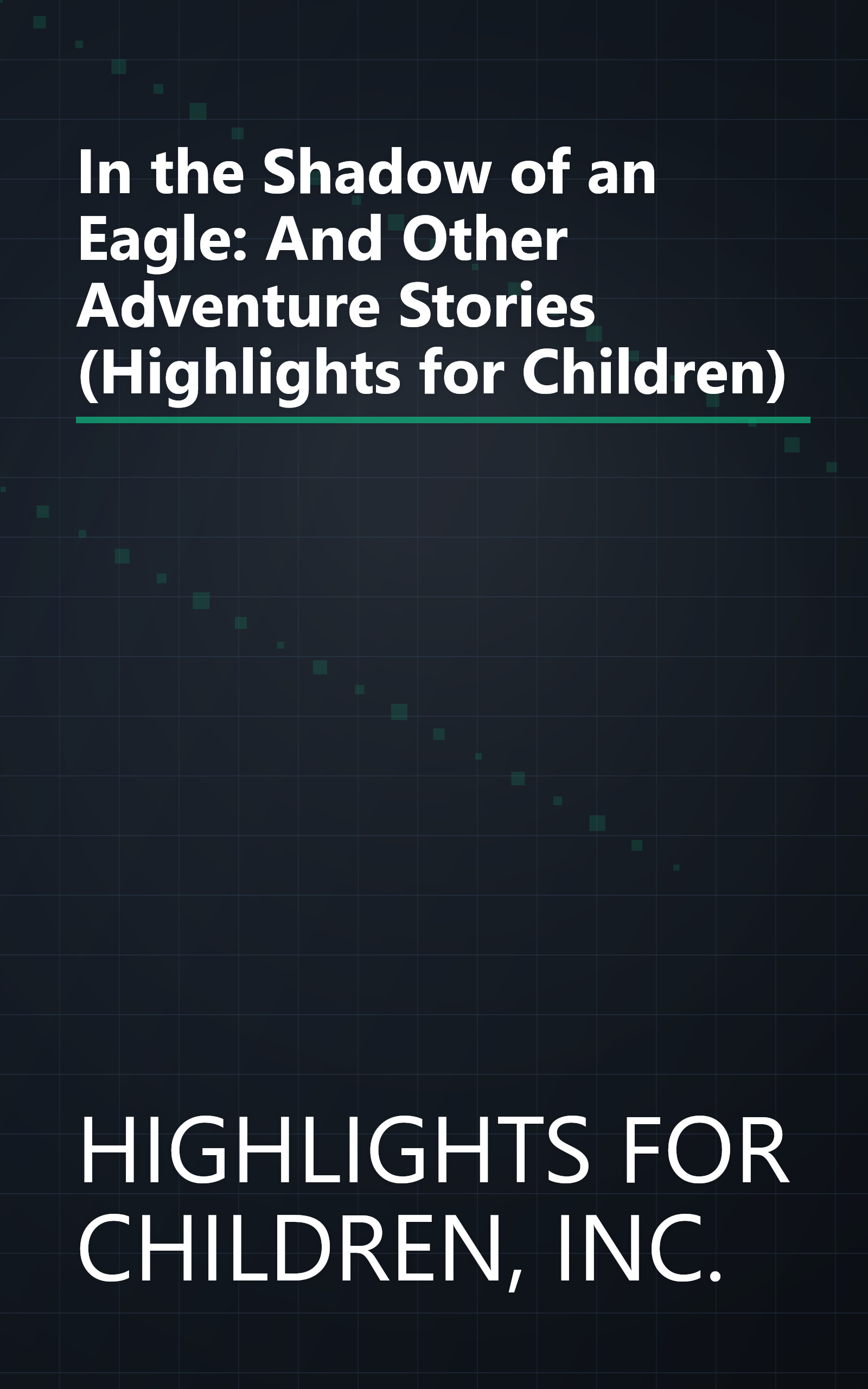 In the Shadow of an Eagle: And Other Adventure Stories (Highlights for Children) book cover