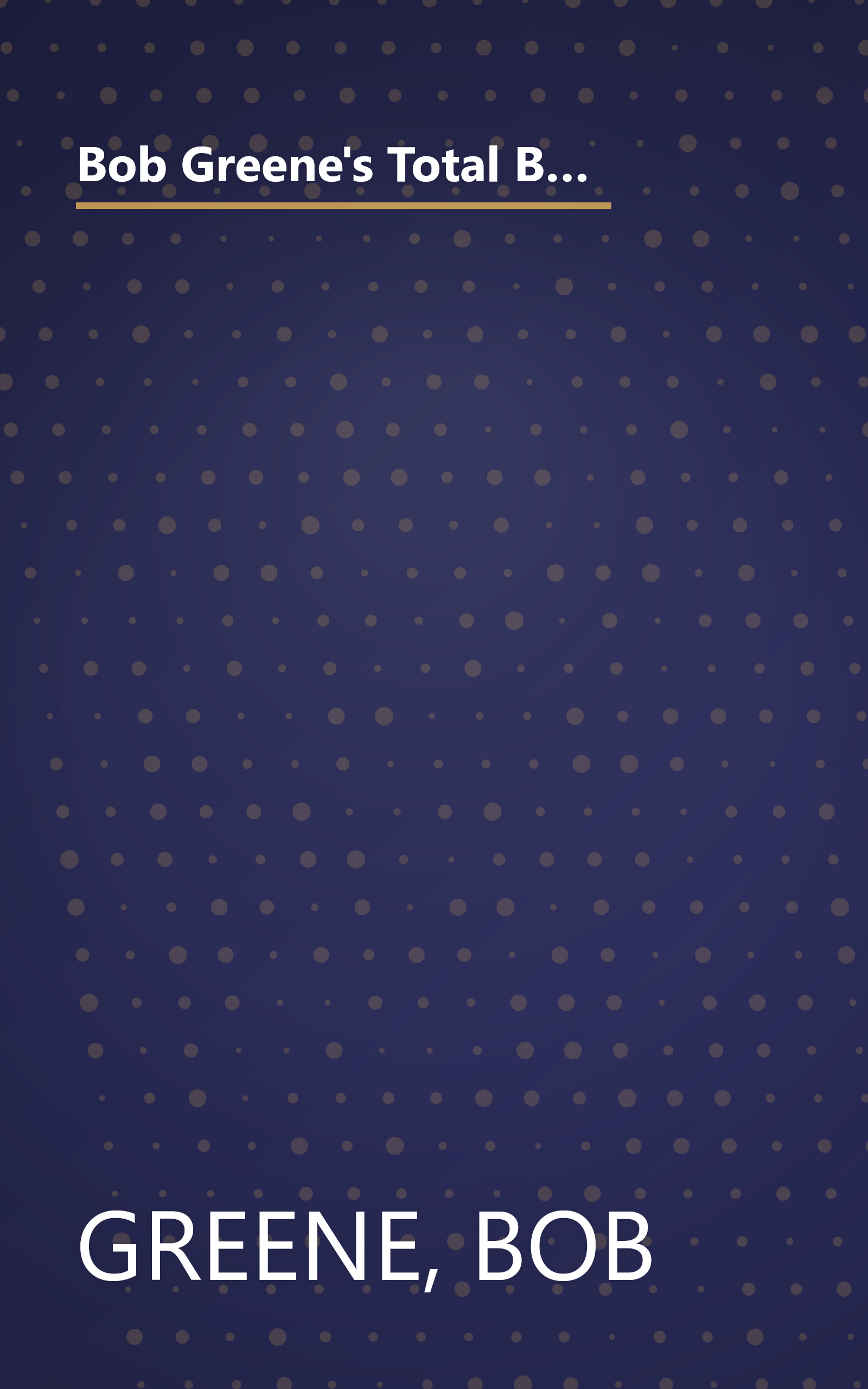 Bob Greene's Total Body Makeover: An Accelerated Program of Exercise and Nutrition for Maximum Results in Minimum Time book cover