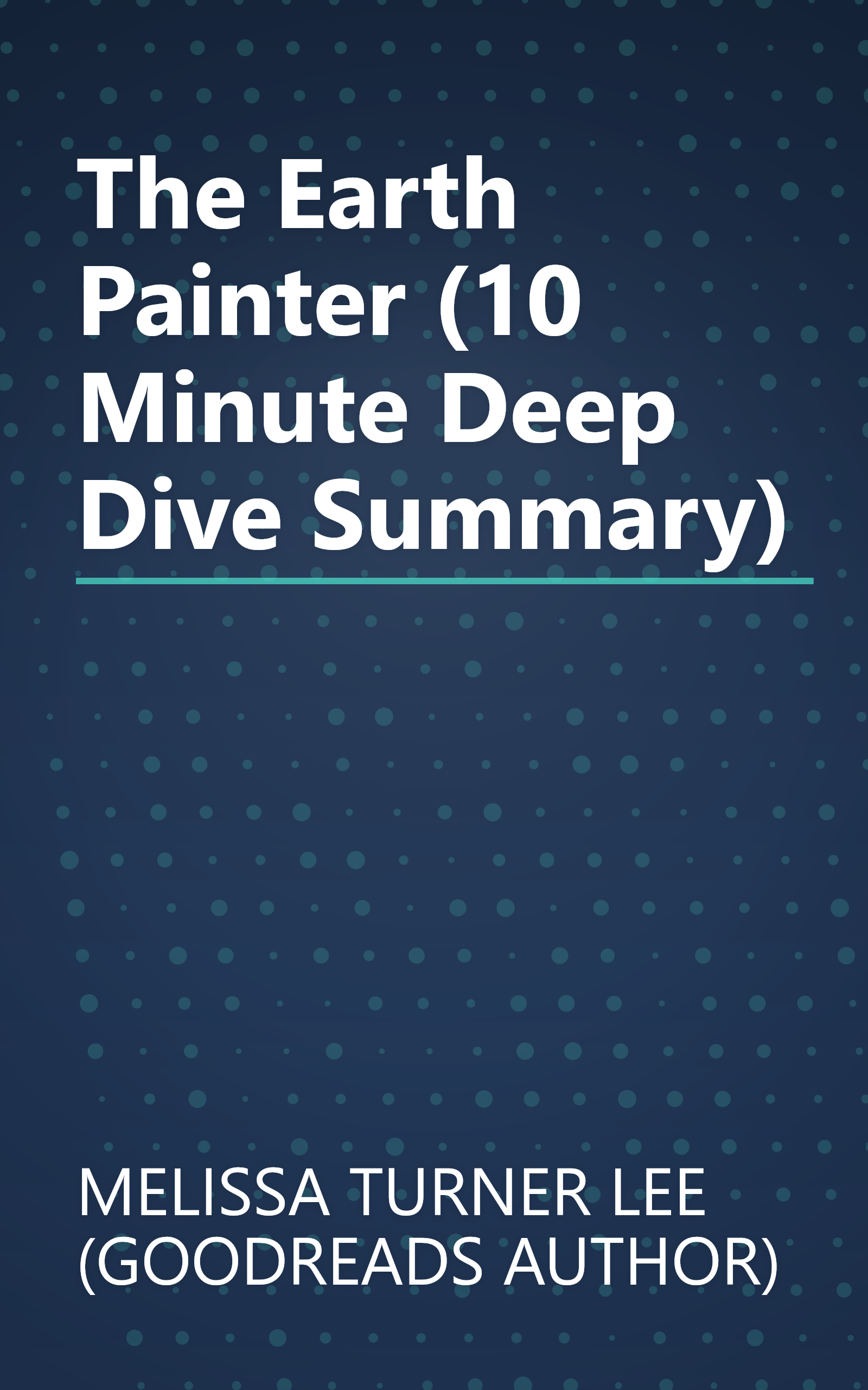 The Earth Painter (10 Minute   Deep Dive Summary) book cover