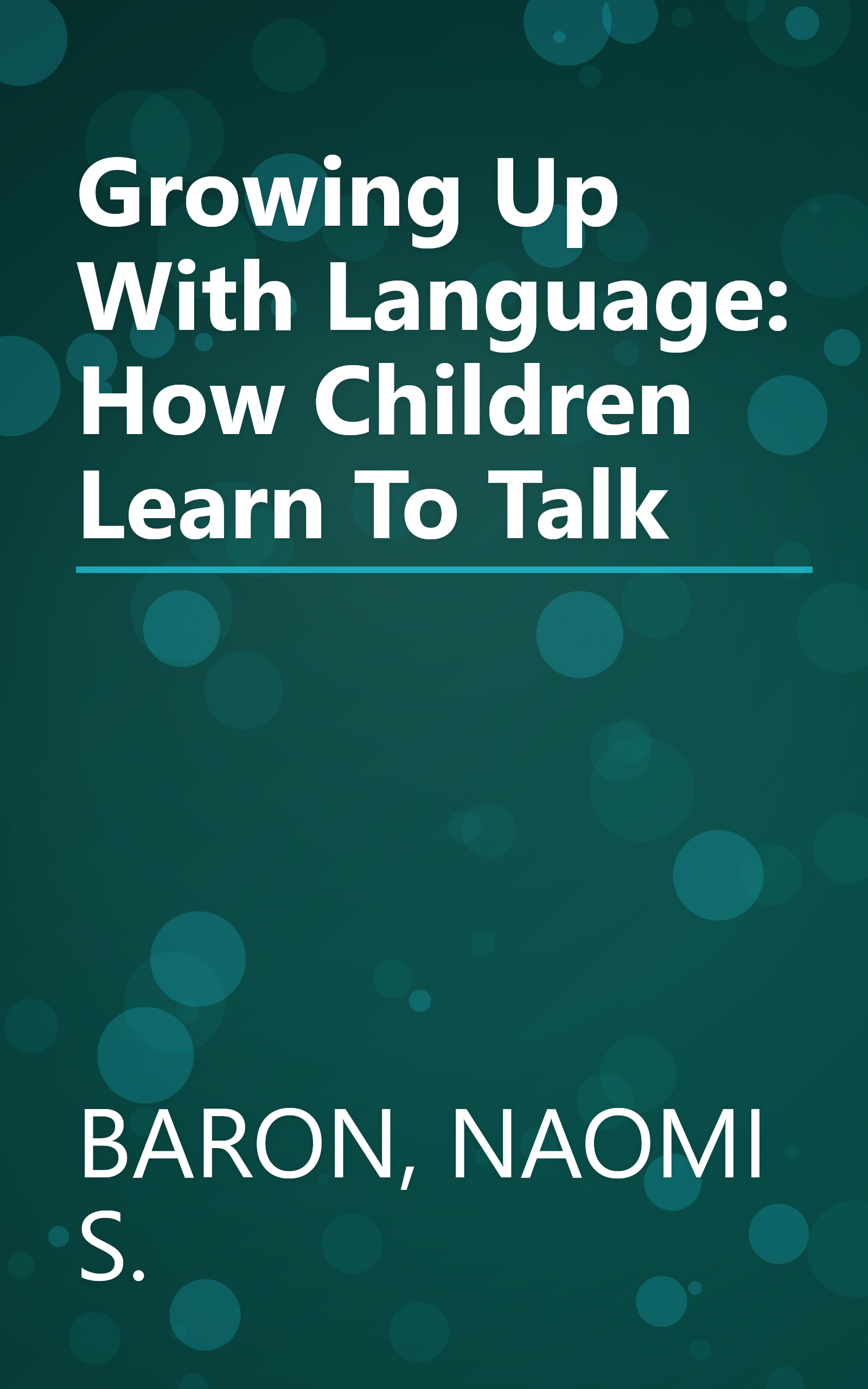 Growing Up With Language: How Children Learn To Talk book cover