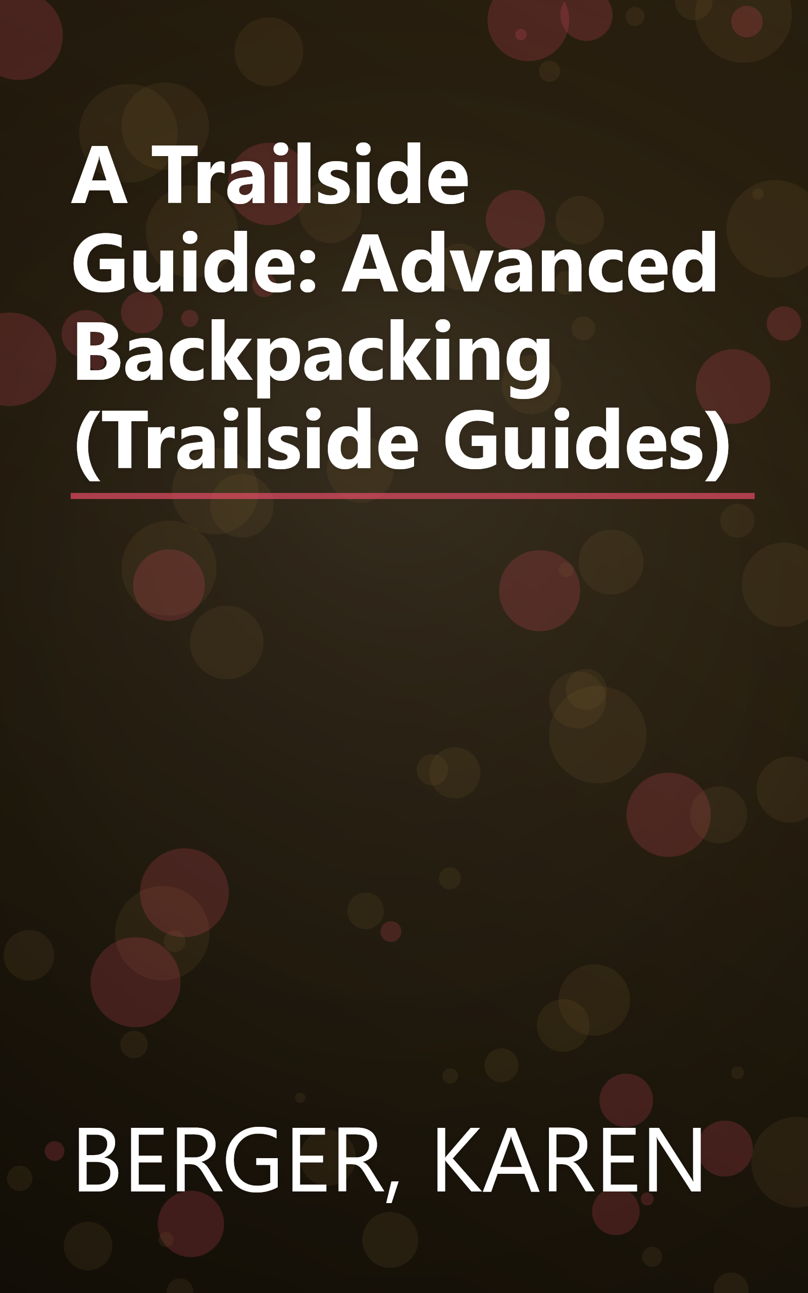 A Trailside Guide: Advanced Backpacking (Trailside Guides) book cover
