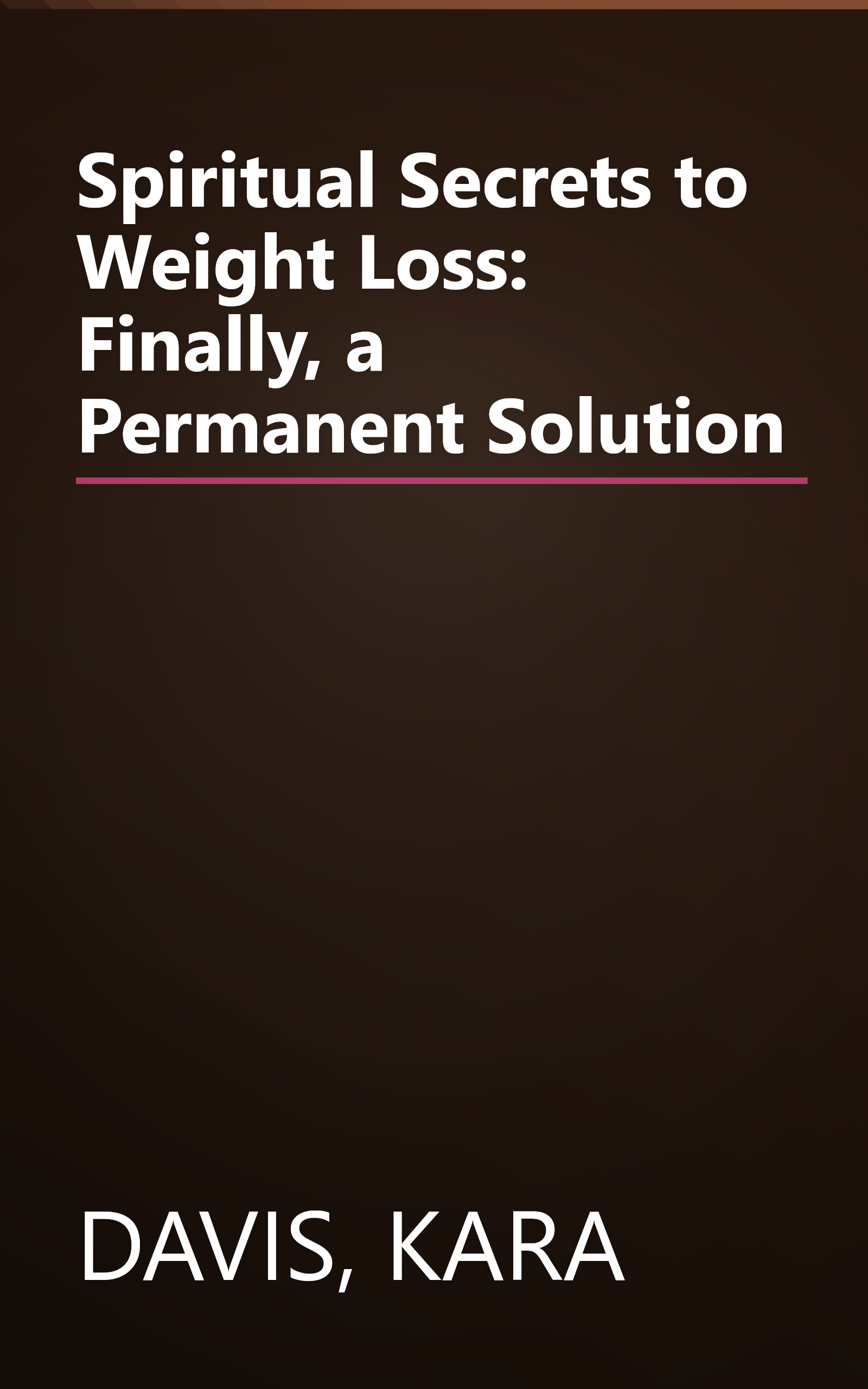 Spiritual Secrets to Weight Loss: Finally,  a Permanent Solution book cover