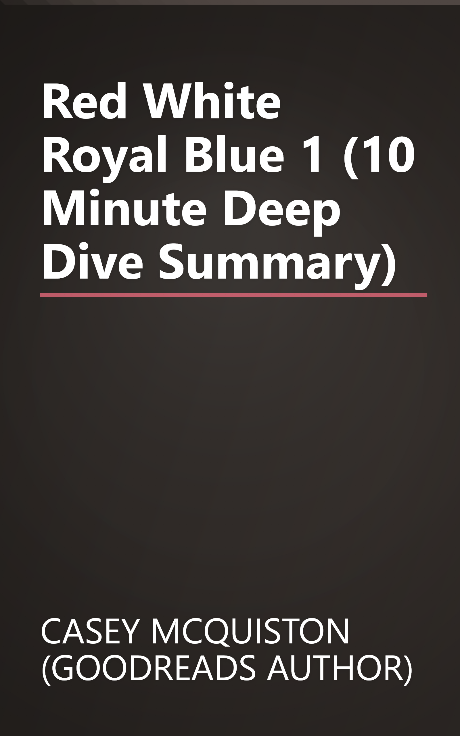 Red  White   Royal Blue 1 (10 Minute   Deep Dive Summary) book cover