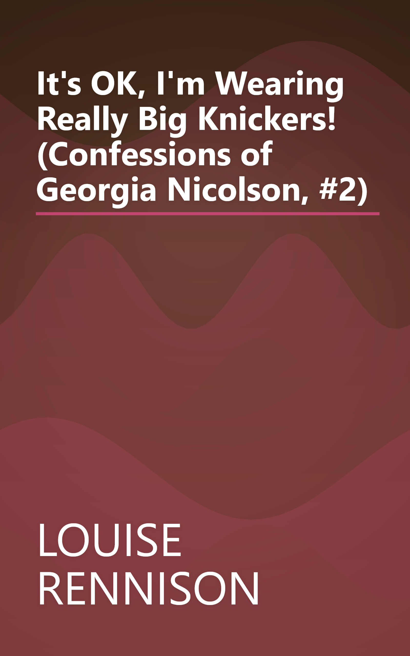 It's OK, I'm Wearing Really Big Knickers! (Confessions of Georgia Nicolson, #2) book cover